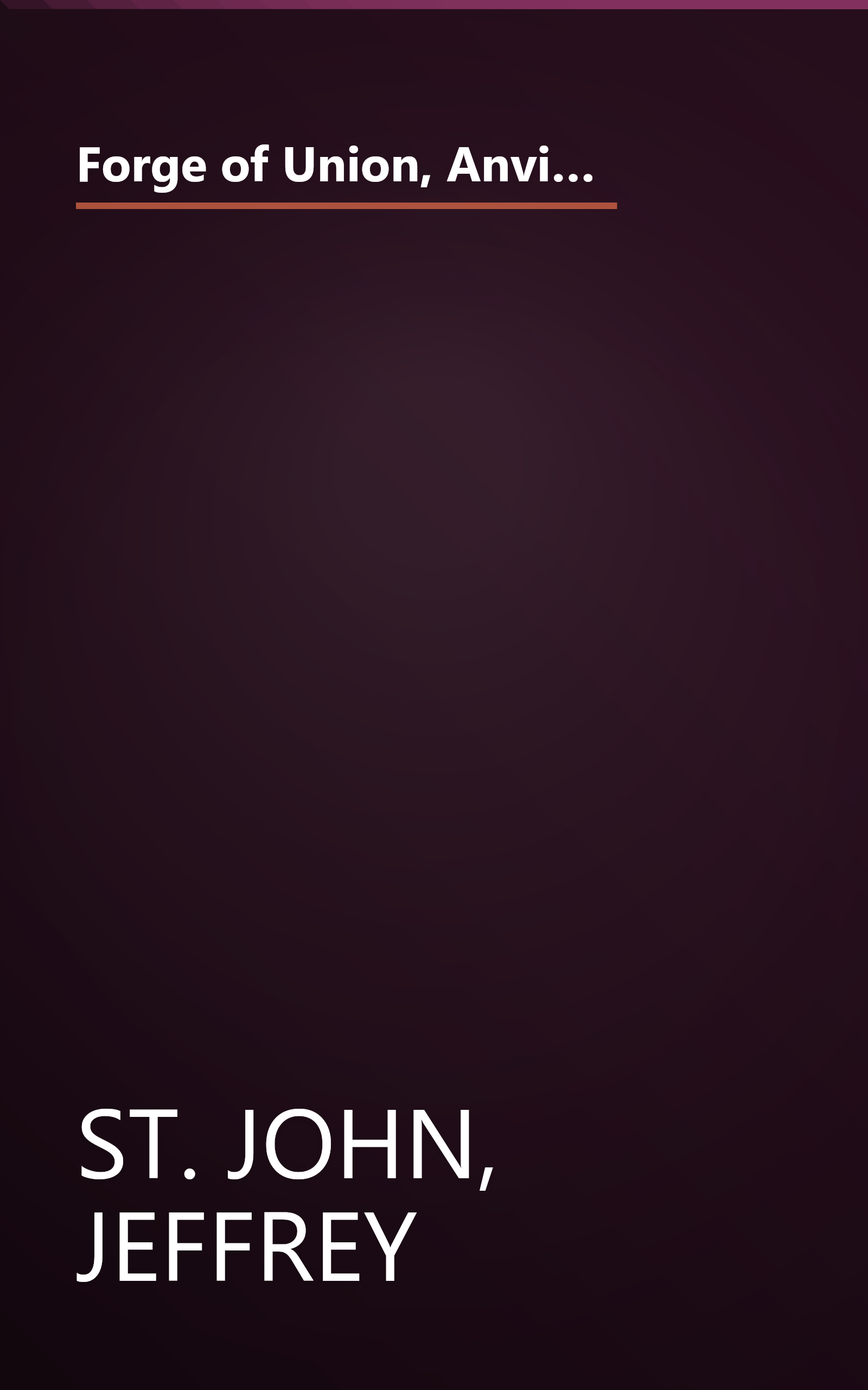 Forge of Union, Anvil of Liberty: a Correspondent's Report on the First Federal Elections, the First Federal Congress, and the Bill of Rights book cover