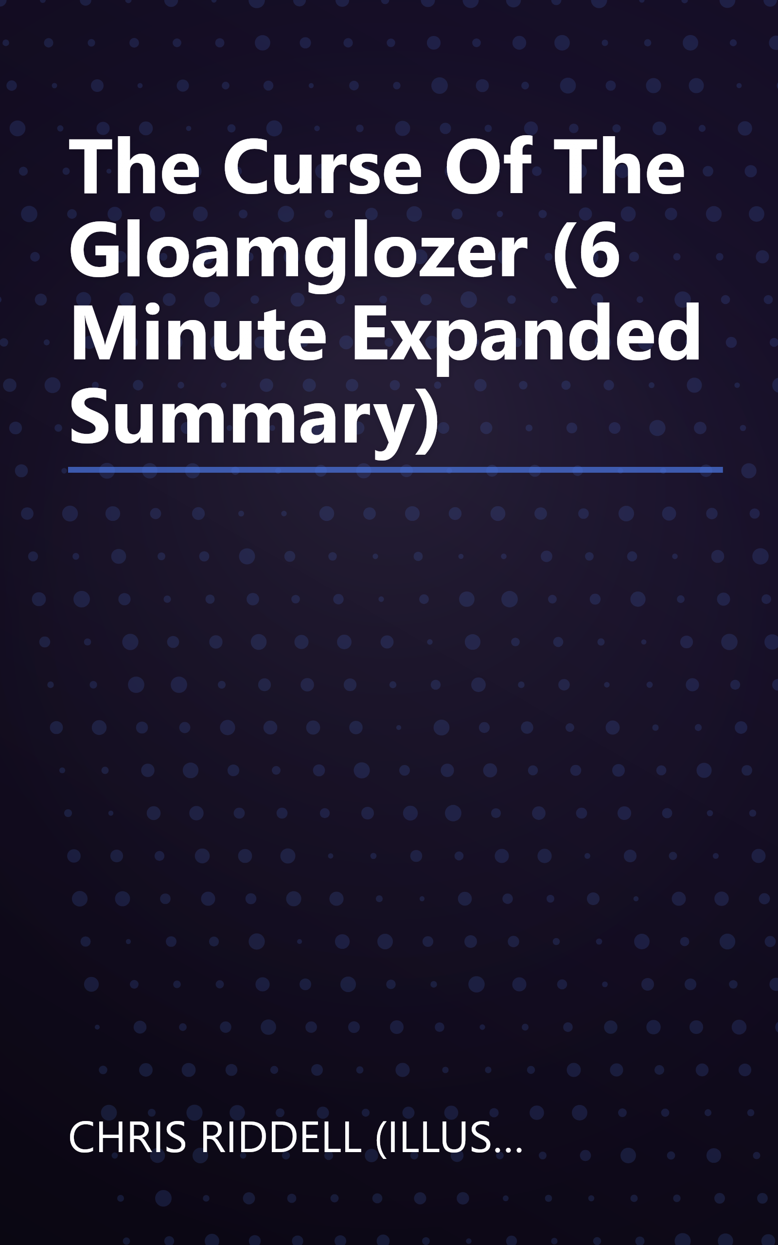 The Curse Of The Gloamglozer (6 Minute   Expanded Summary) book cover