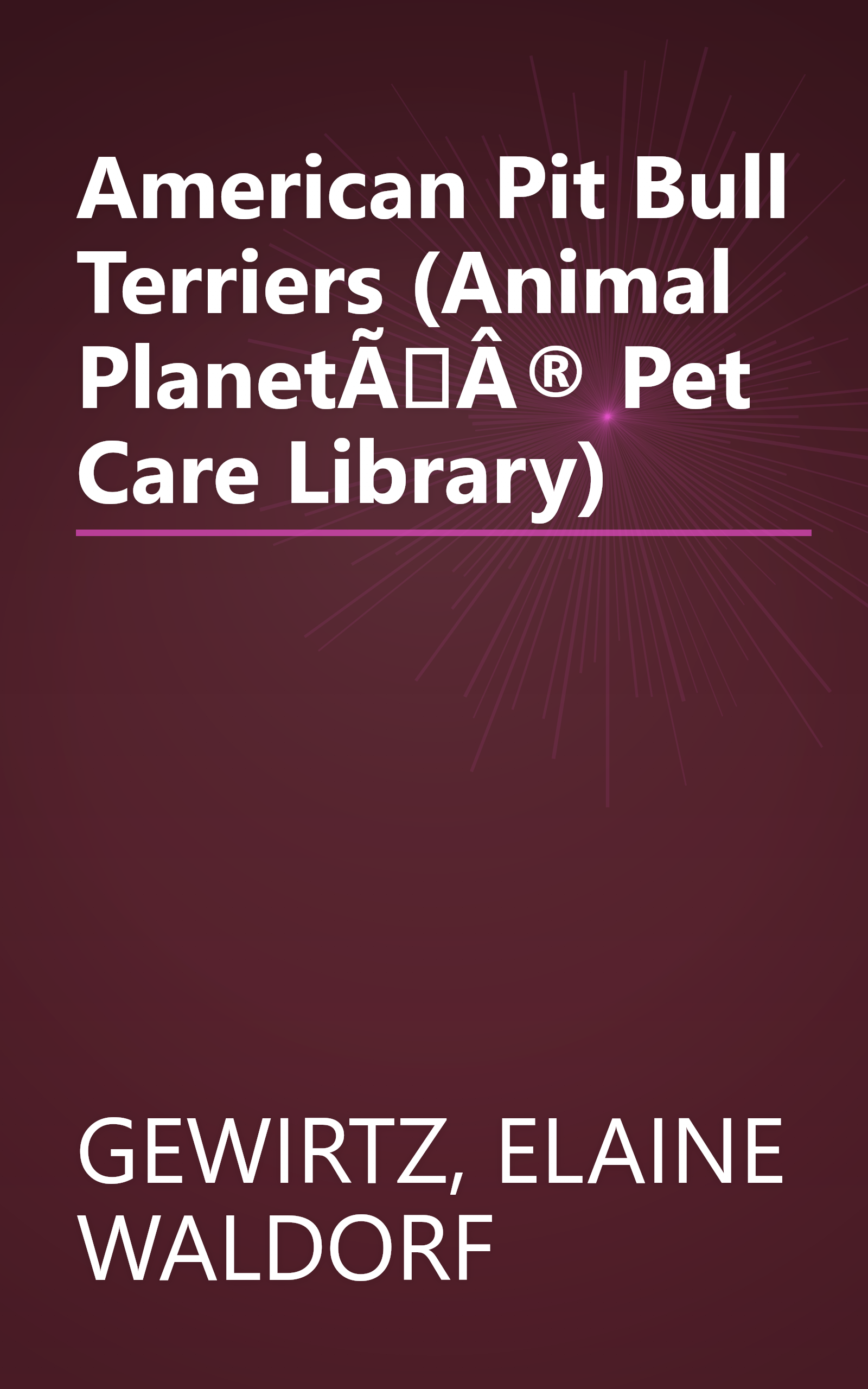 American Pit Bull Terriers (Animal PlanetÃÂ® Pet Care Library) book cover