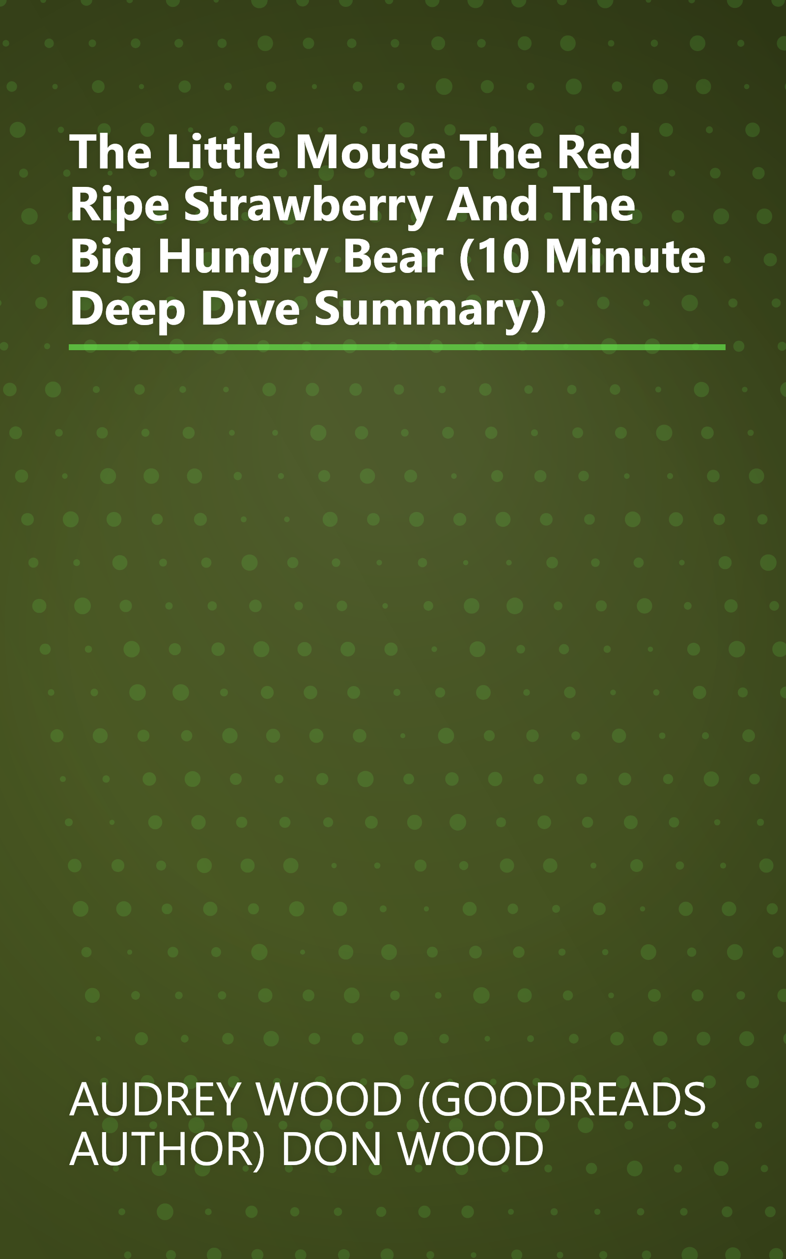The Little Mouse  The Red Ripe Strawberry  And The Big Hungry Bear (10 Minute   Deep Dive Summary) book cover