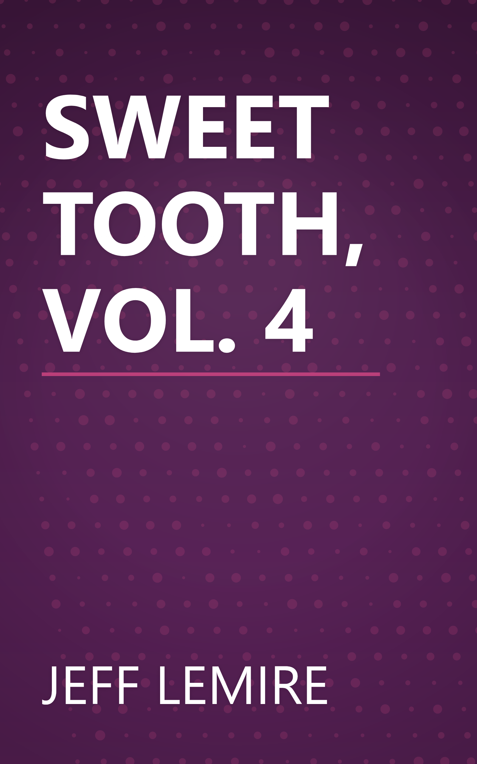 SWEET TOOTH, VOL. 4 book cover