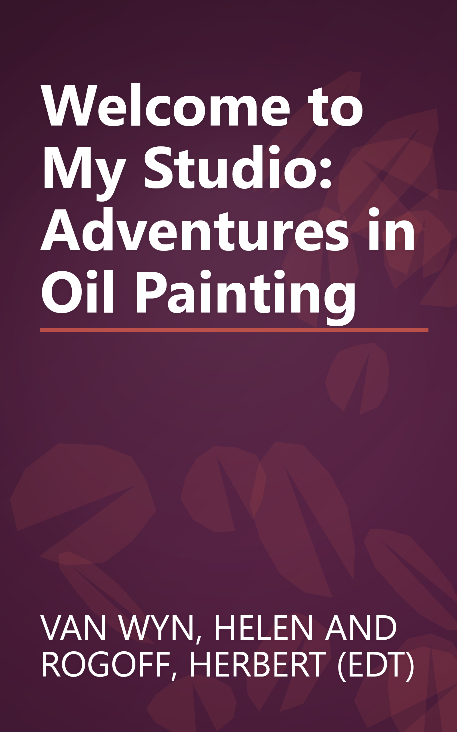 Welcome to My Studio: Adventures in Oil Painting book cover