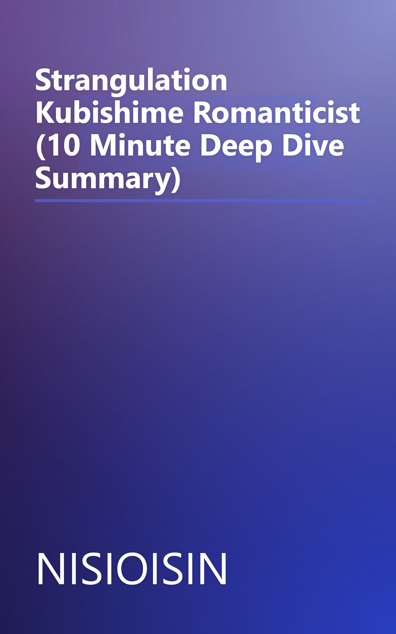 Strangulation  Kubishime Romanticist (10 Minute   Deep Dive Summary) book cover