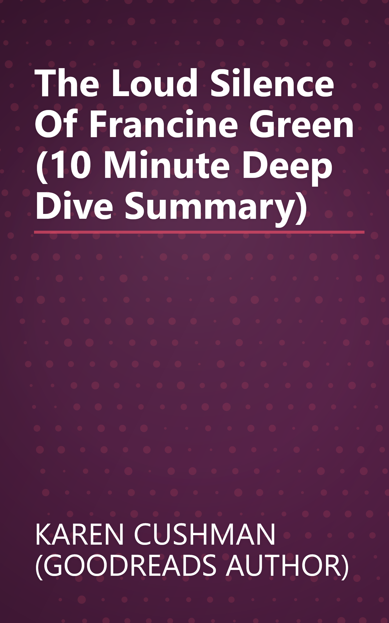 The Loud Silence Of Francine Green (10 Minute   Deep Dive Summary) book cover