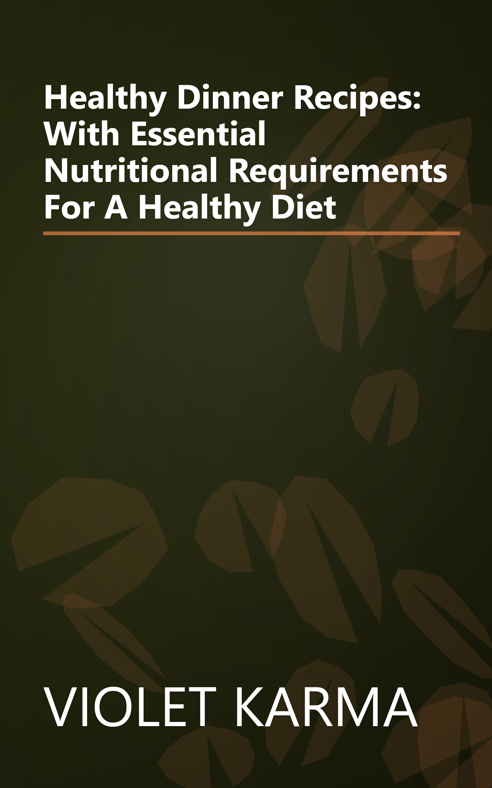 Healthy Dinner Recipes: With Essential Nutritional Requirements For A Healthy Diet book cover