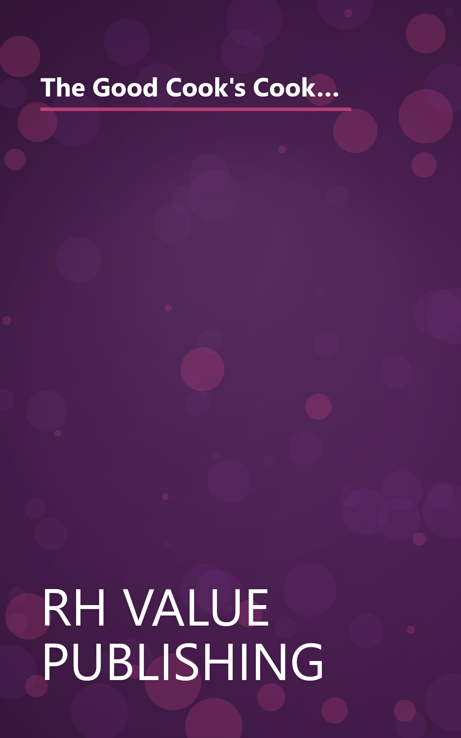 The Good Cook's Cookbook: Over 1,000 Easy-to-Follow Recipies from Leading Food and Wine Specialists and Top Chefs book cover