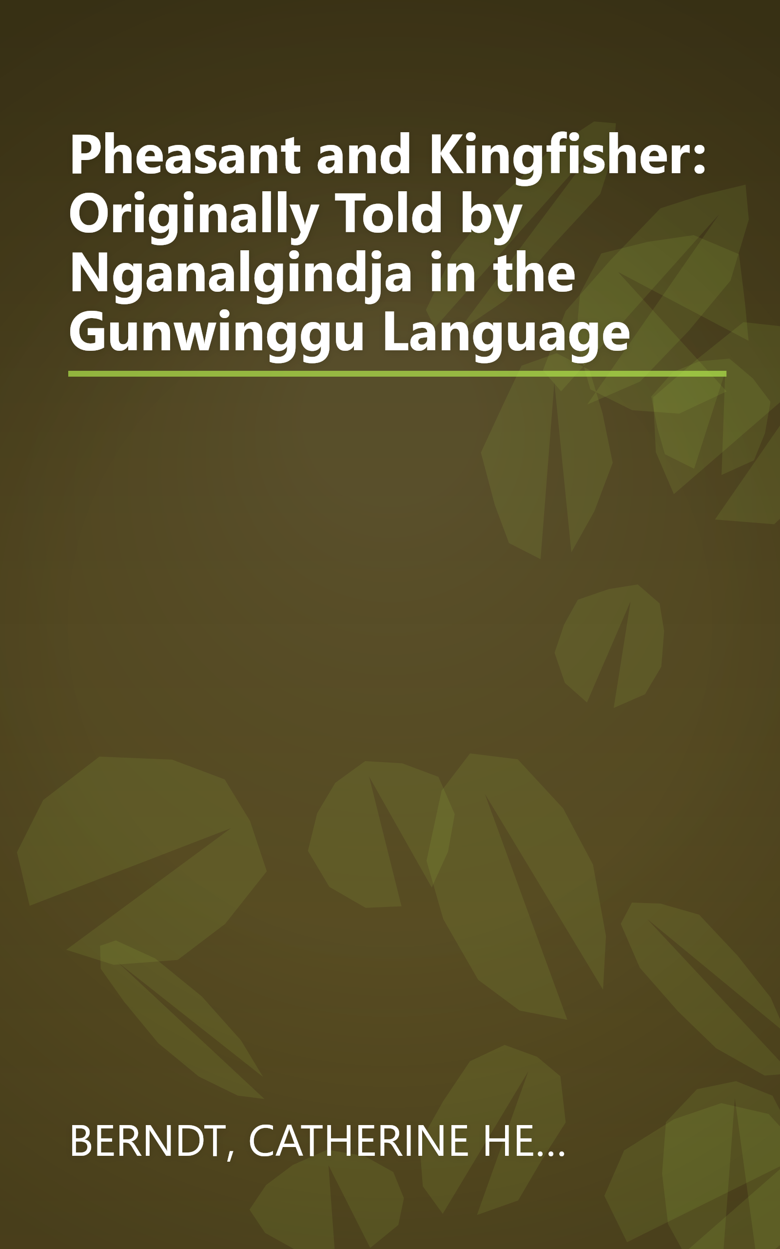 Pheasant and Kingfisher: Originally Told by Nganalgindja in the Gunwinggu Language book cover