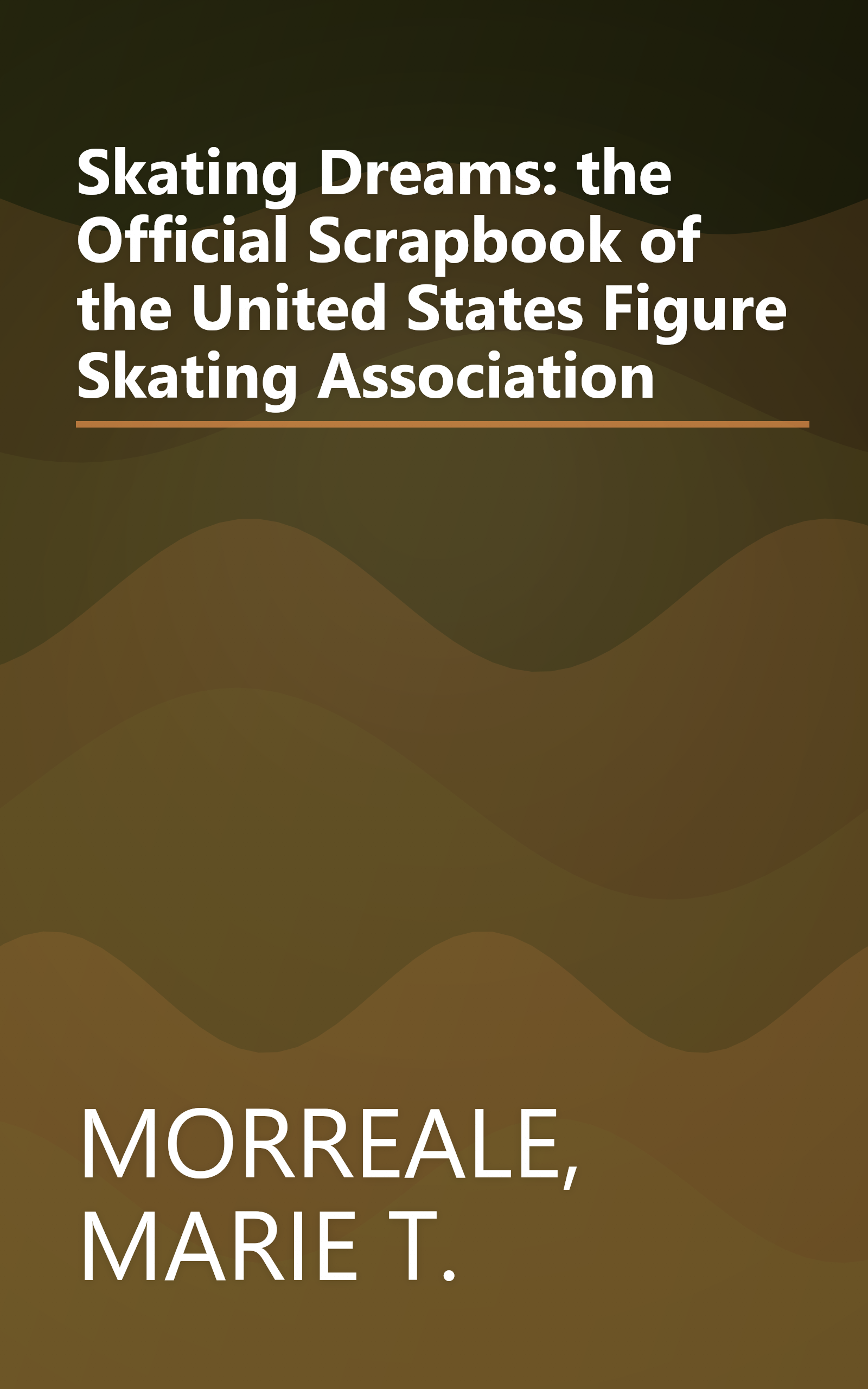 Skating Dreams: the Official Scrapbook of the United States Figure Skating Association book cover