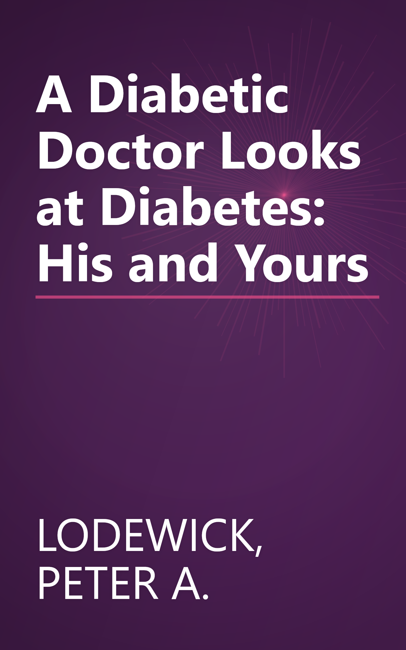 A Diabetic Doctor Looks at Diabetes: His and Yours book cover