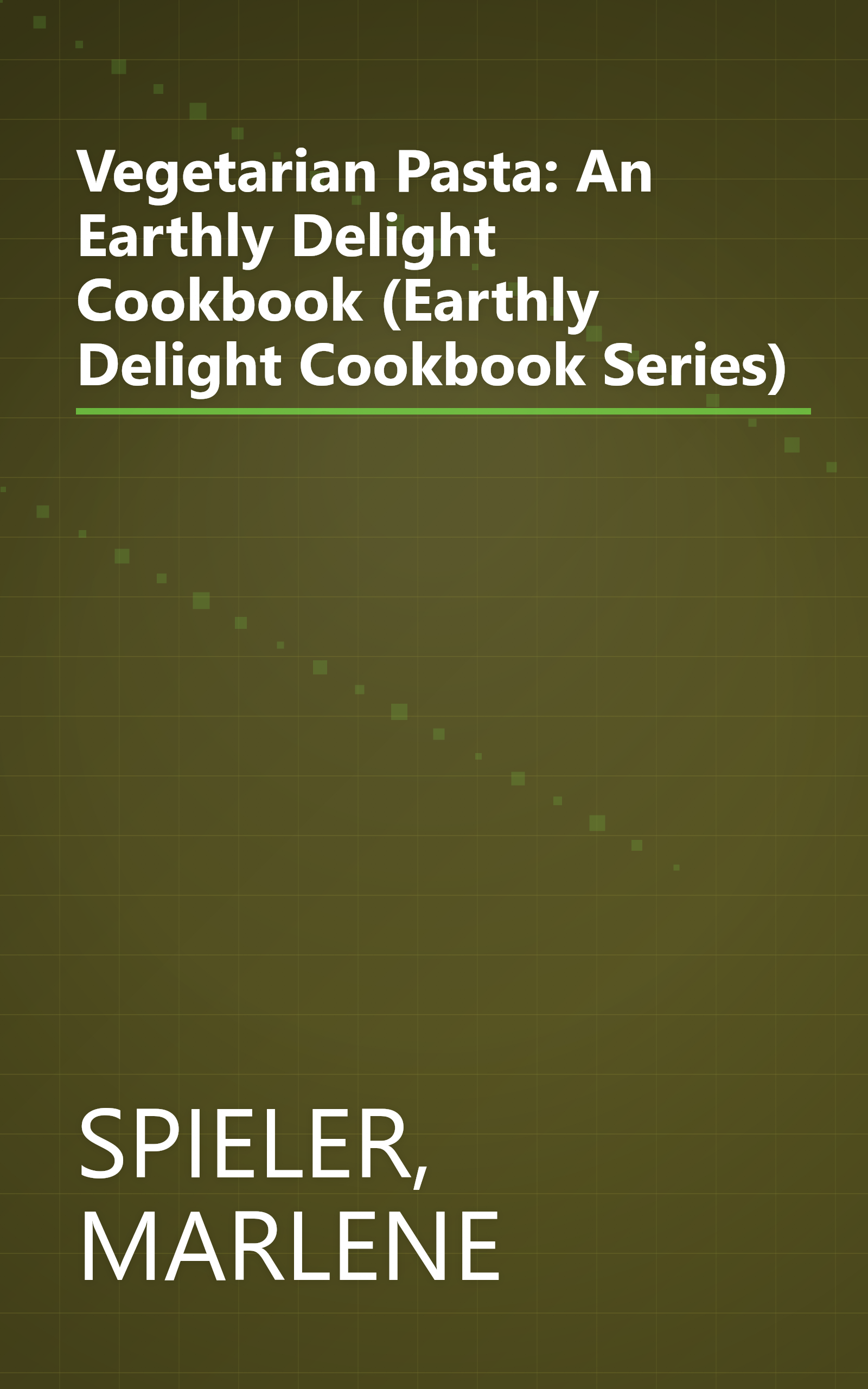 Vegetarian Pasta: An Earthly Delight Cookbook (Earthly Delight Cookbook Series) book cover