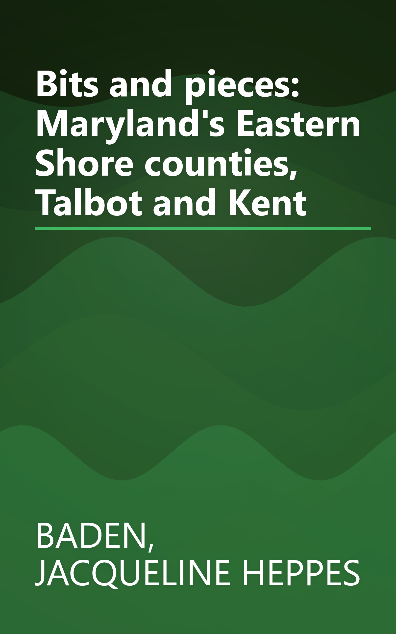 Bits and pieces: Maryland's Eastern Shore counties, Talbot and Kent book cover