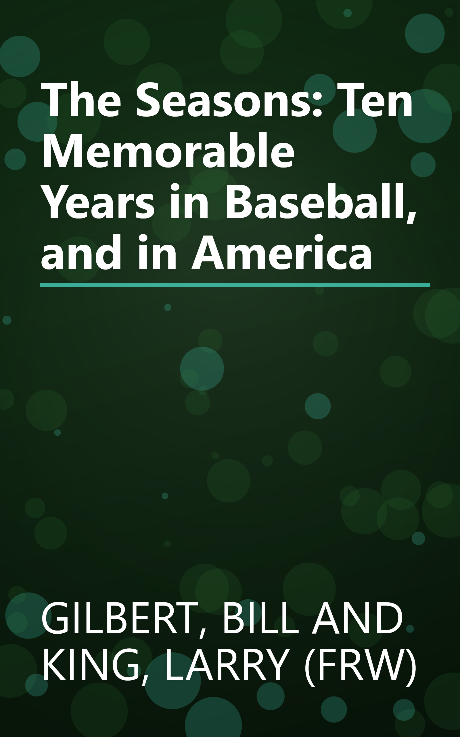 The Seasons: Ten Memorable Years in Baseball, and in America book cover
