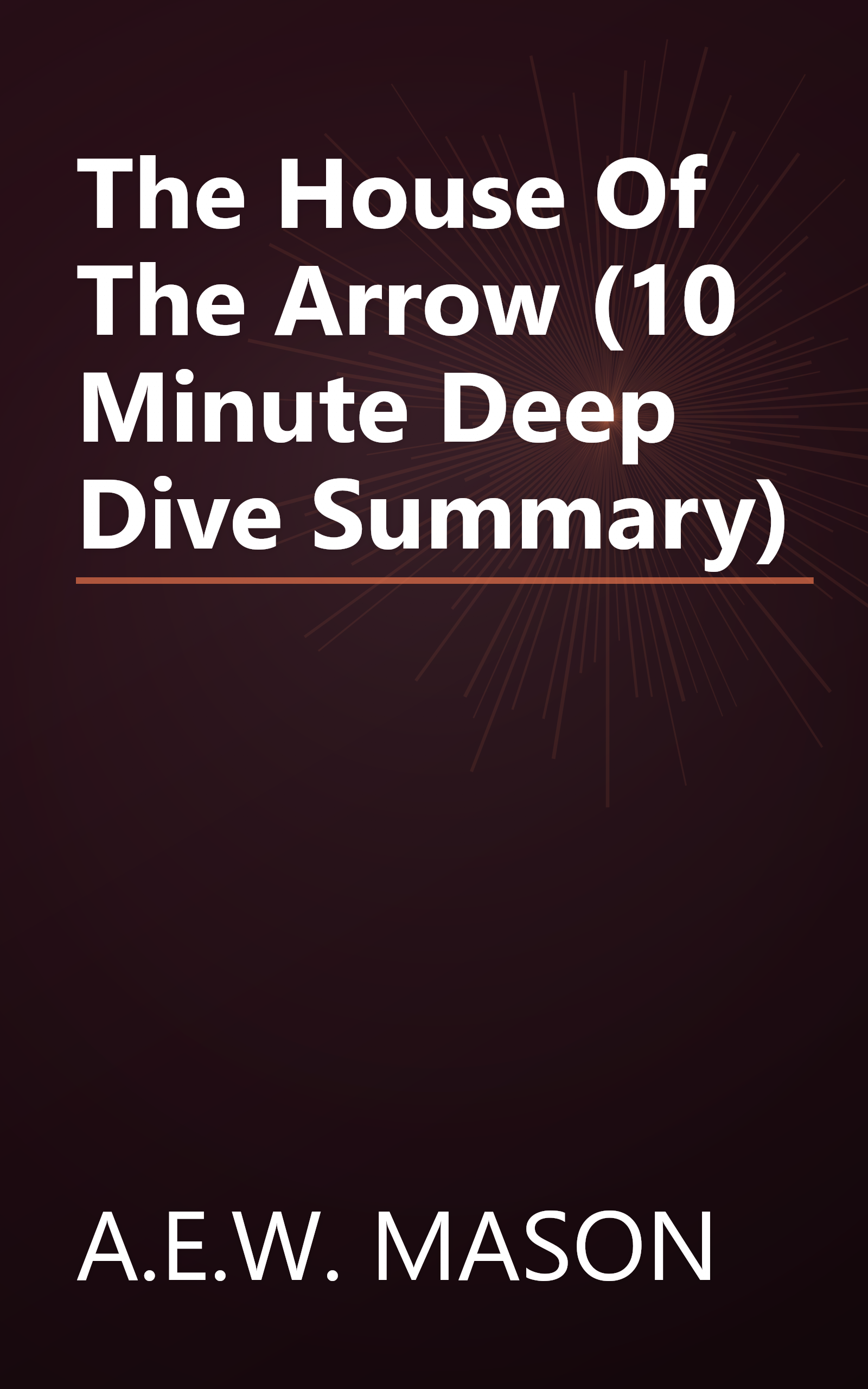 The House Of The Arrow (10 Minute   Deep Dive Summary) book cover