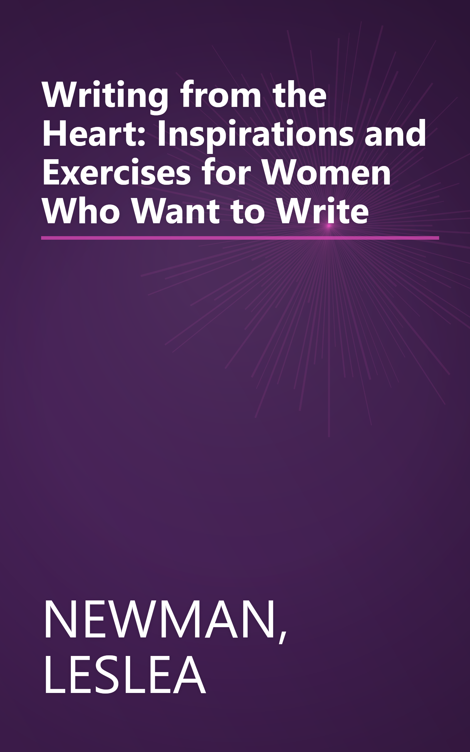 Writing from the Heart: Inspirations and Exercises for Women Who Want to Write book cover