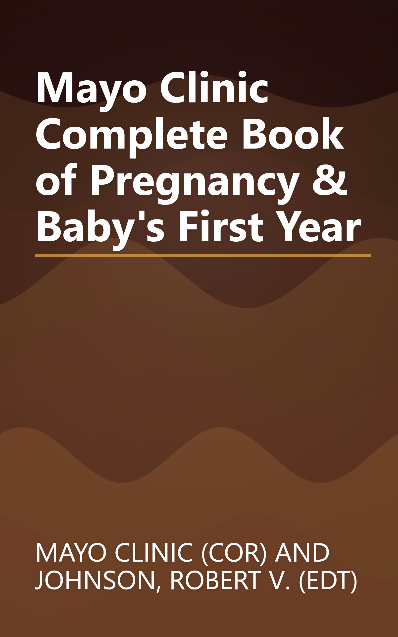 Mayo Clinic Complete Book of Pregnancy & Baby's First Year book cover