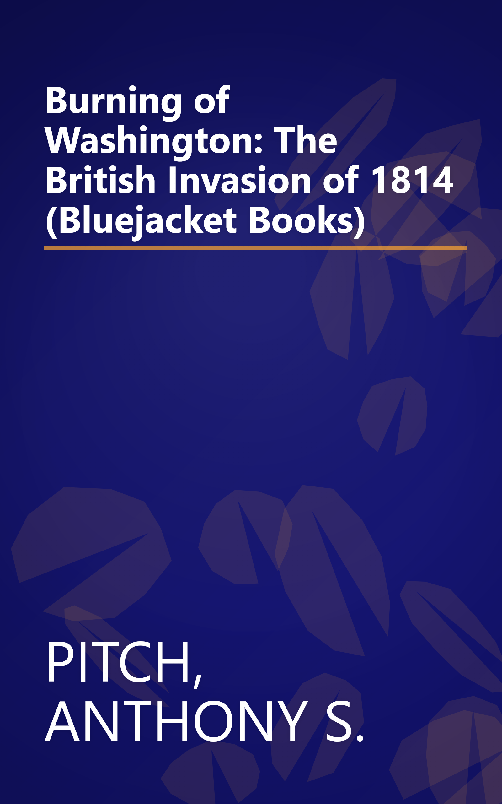 Burning of Washington: The British Invasion of 1814 (Bluejacket Books) book cover