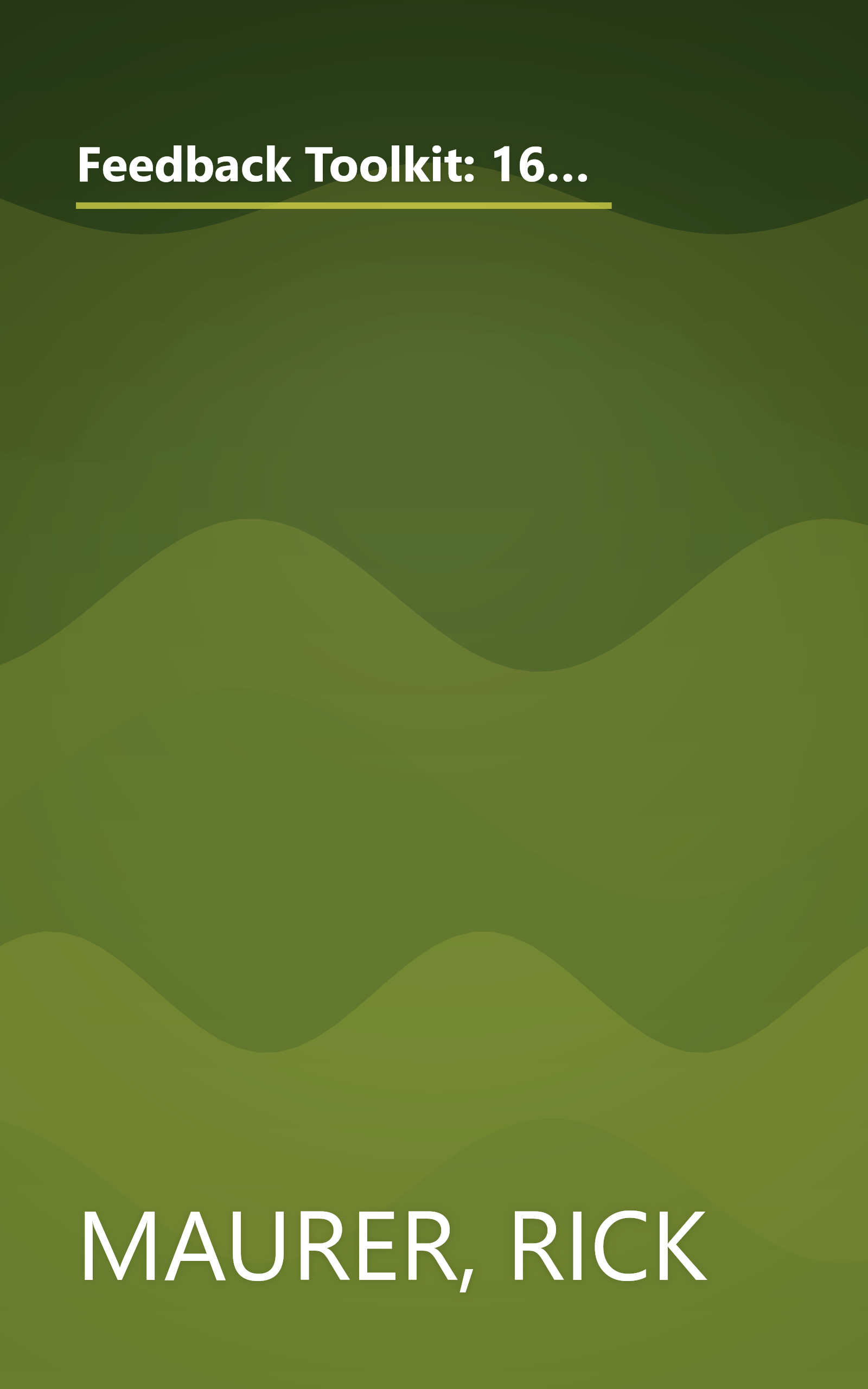 Feedback Toolkit: 16 Tools for Better Communication in the Workplace (Empower Your Team-Based Work Force with Productivity's Tool) book cover