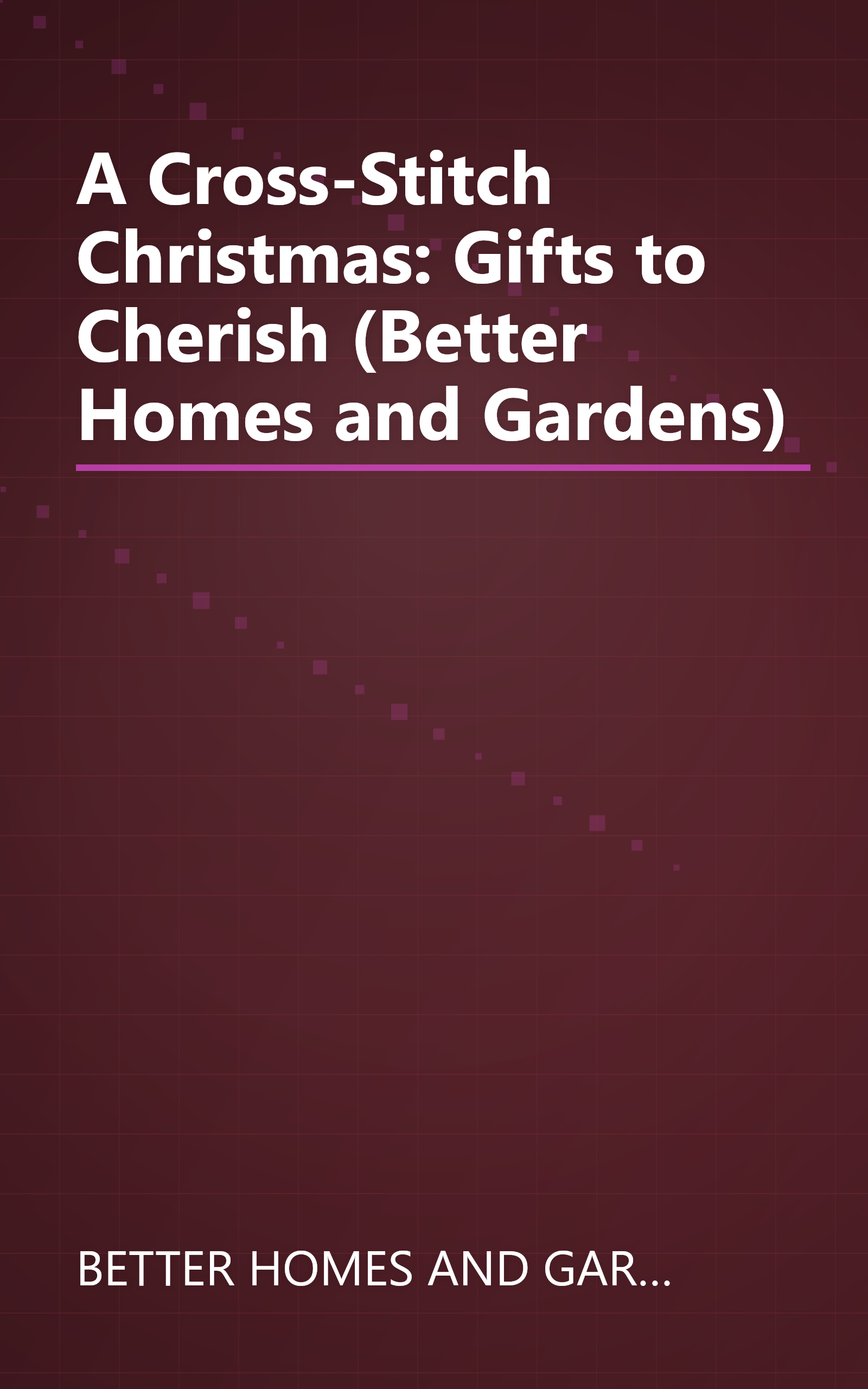 A Cross-Stitch Christmas: Gifts to Cherish (Better Homes and Gardens) book cover