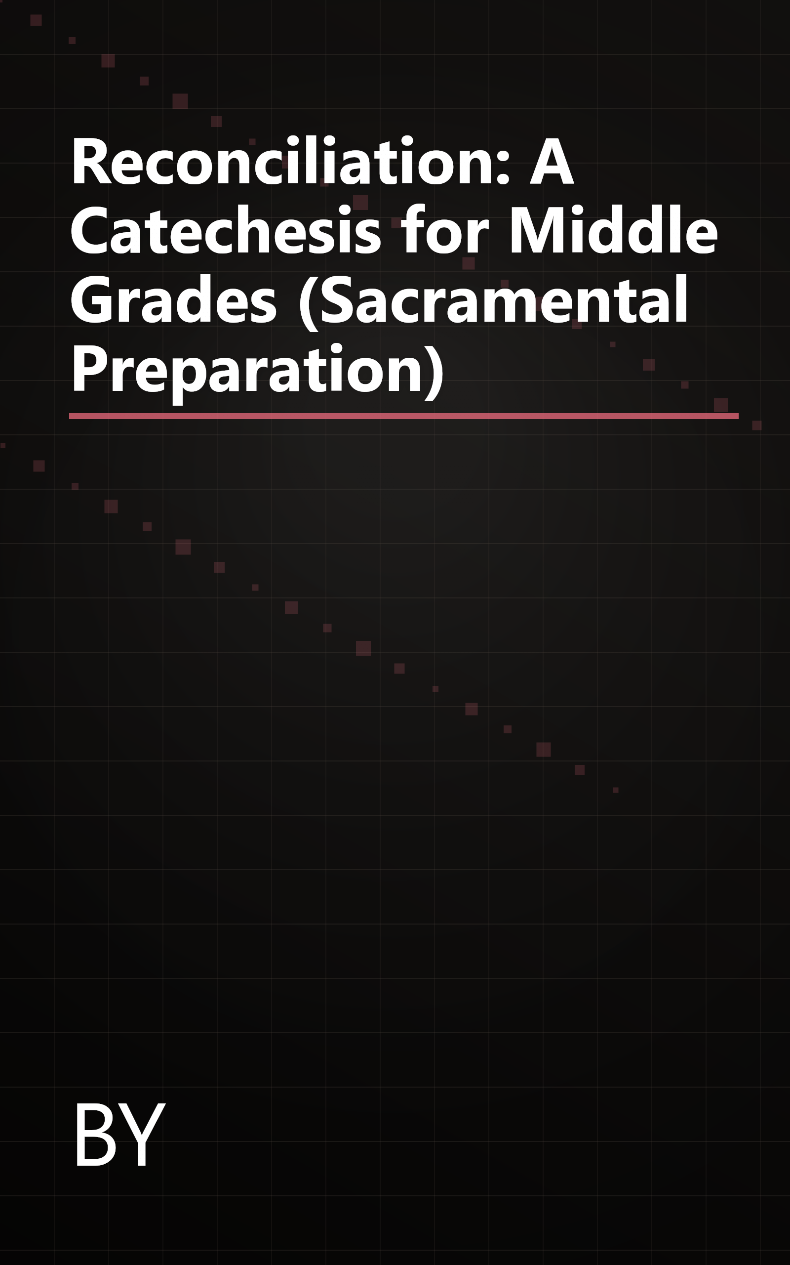 Reconciliation: A Catechesis for Middle Grades (Sacramental Preparation) book cover