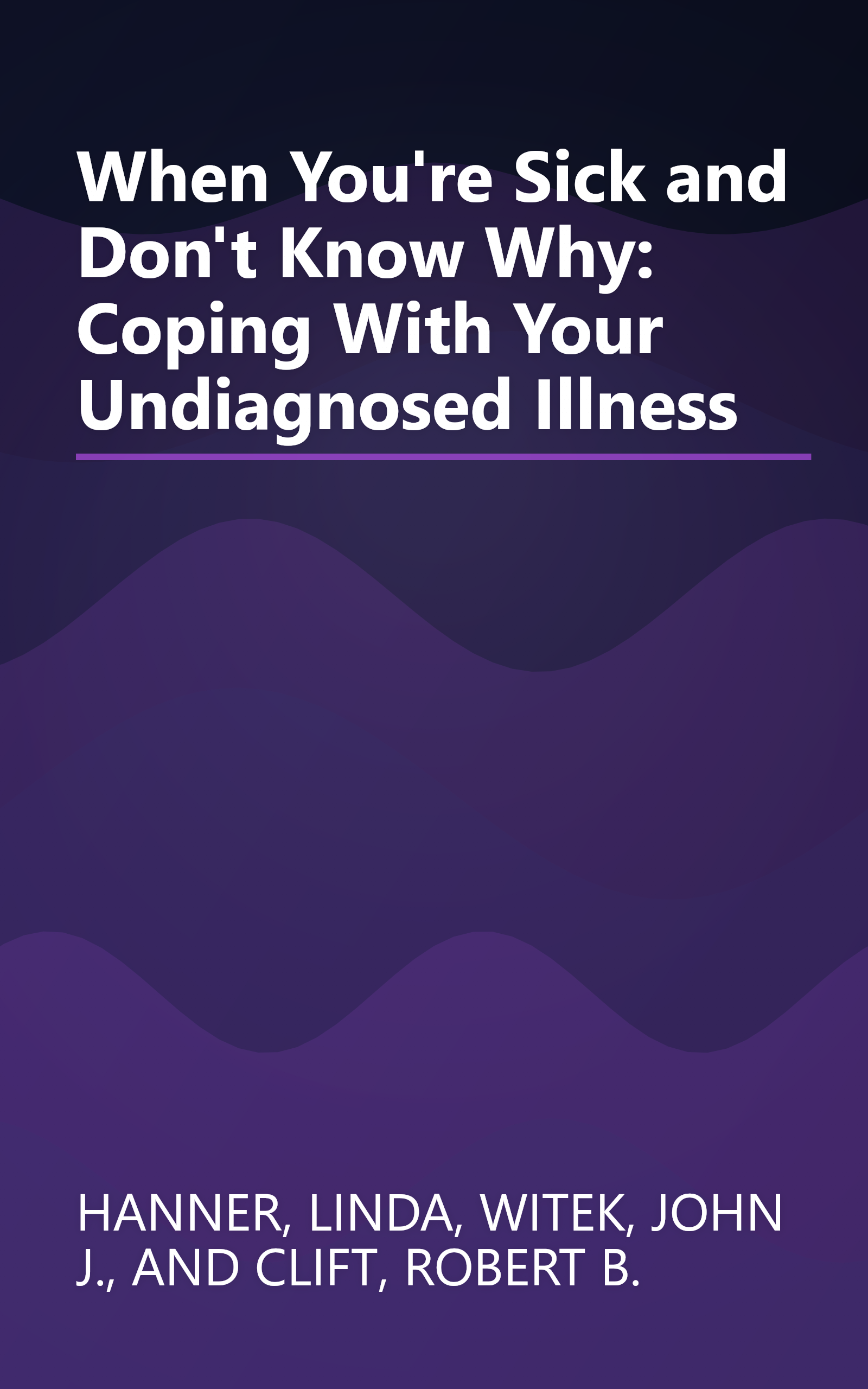 When You're Sick and Don't Know Why: Coping With Your Undiagnosed Illness book cover