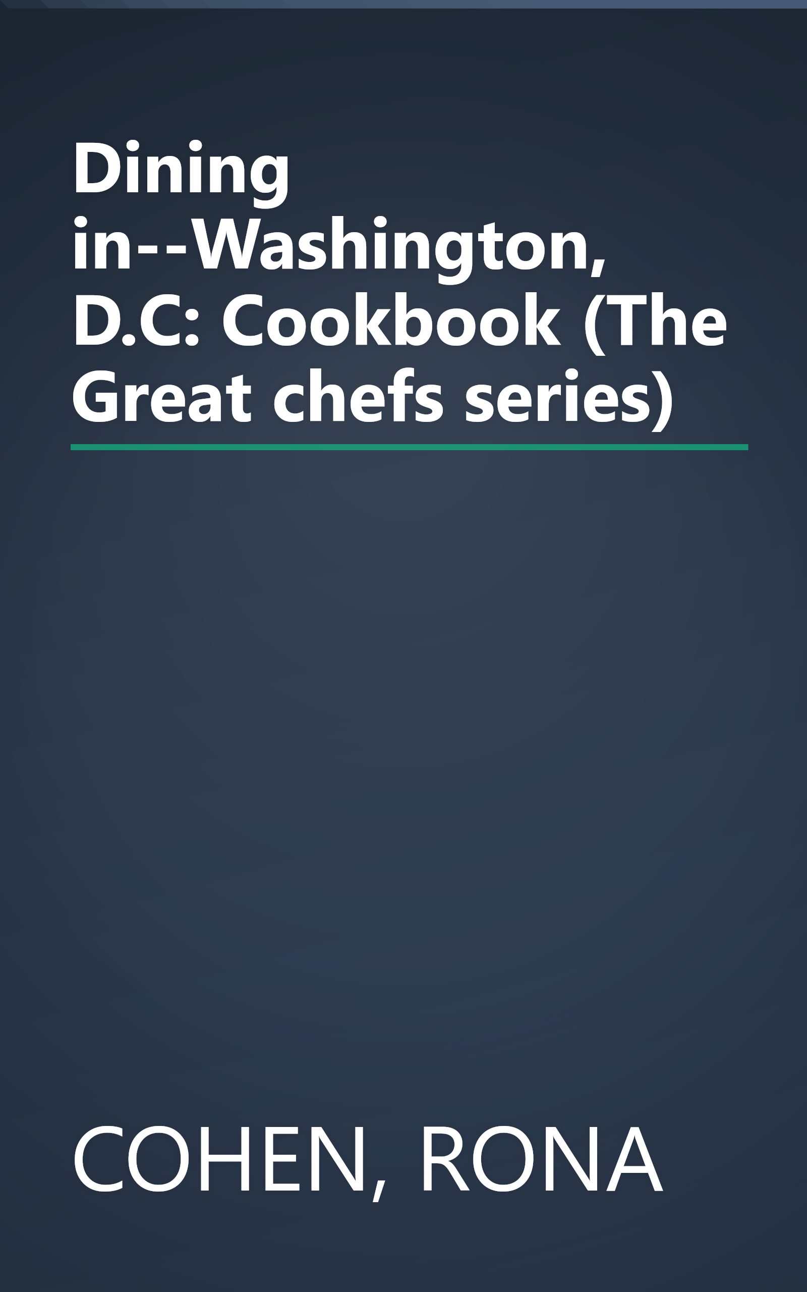 Dining in--Washington, D.C: Cookbook (The Great chefs series) book cover