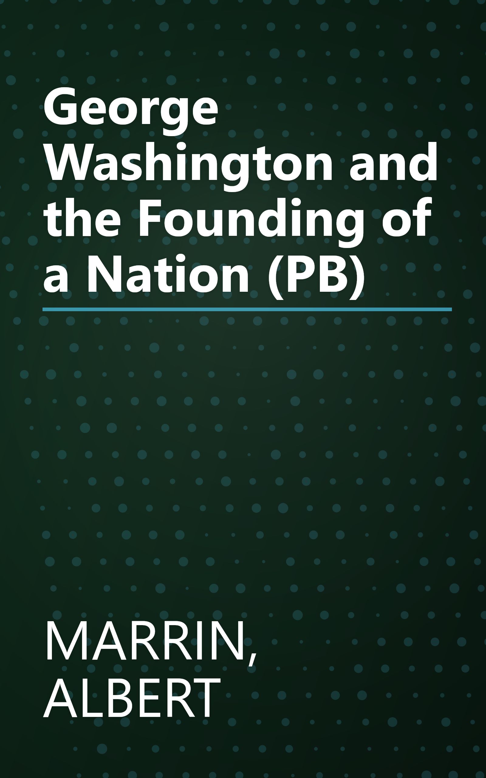 George Washington and the Founding of a Nation (PB) book cover