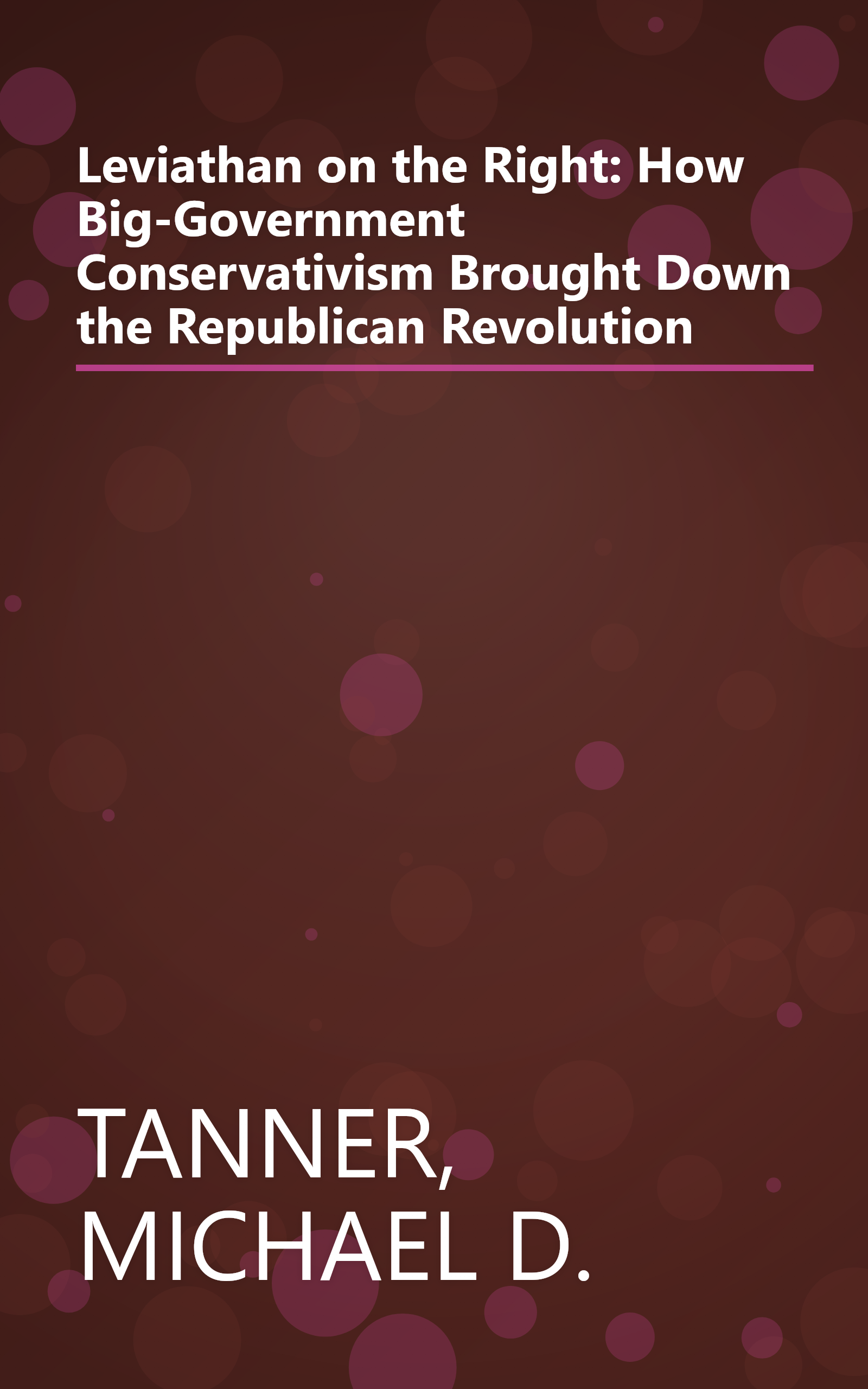 Leviathan on the Right: How Big-Government Conservativism Brought Down the Republican Revolution book cover