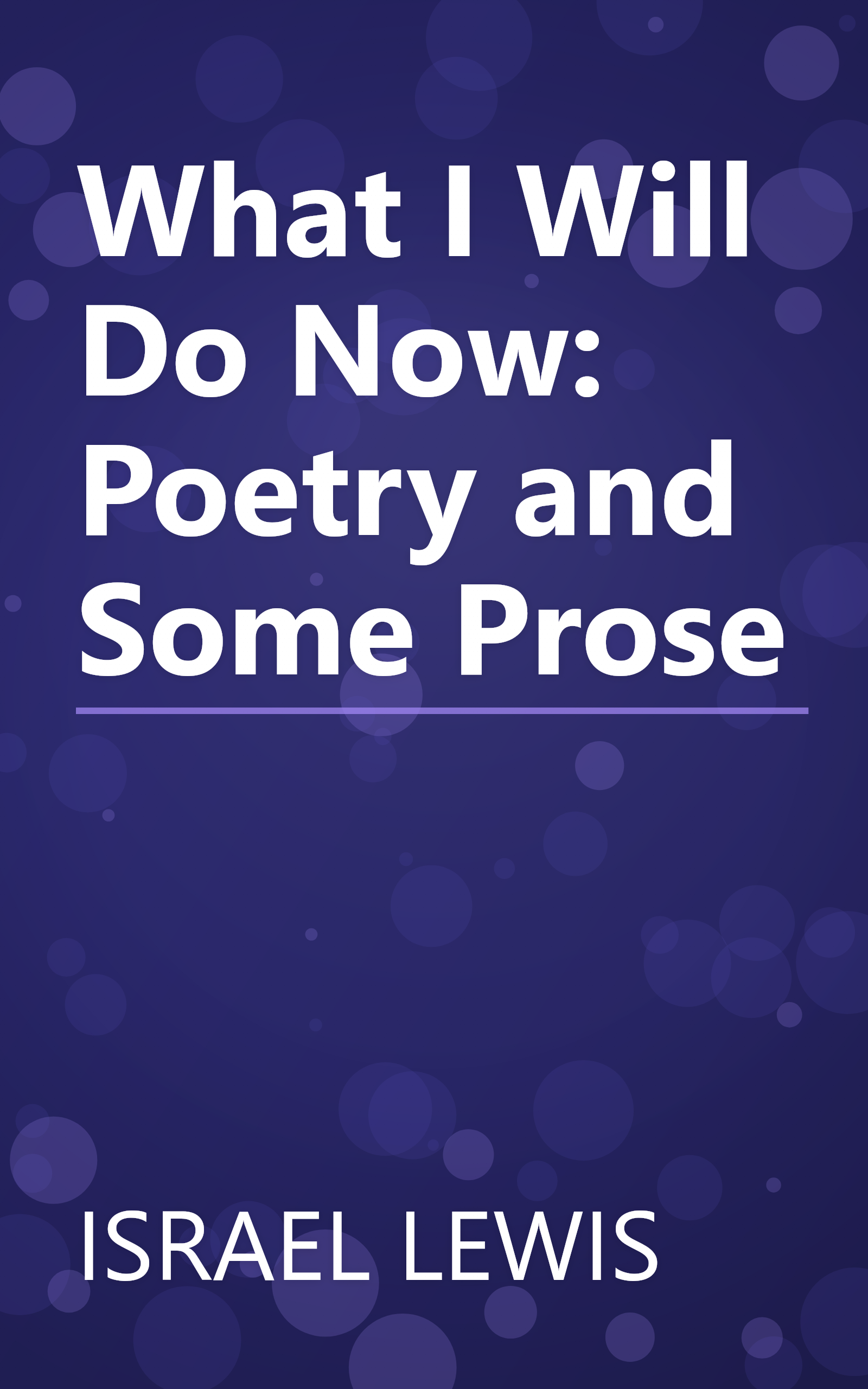 What I Will Do Now: Poetry and Some Prose book cover