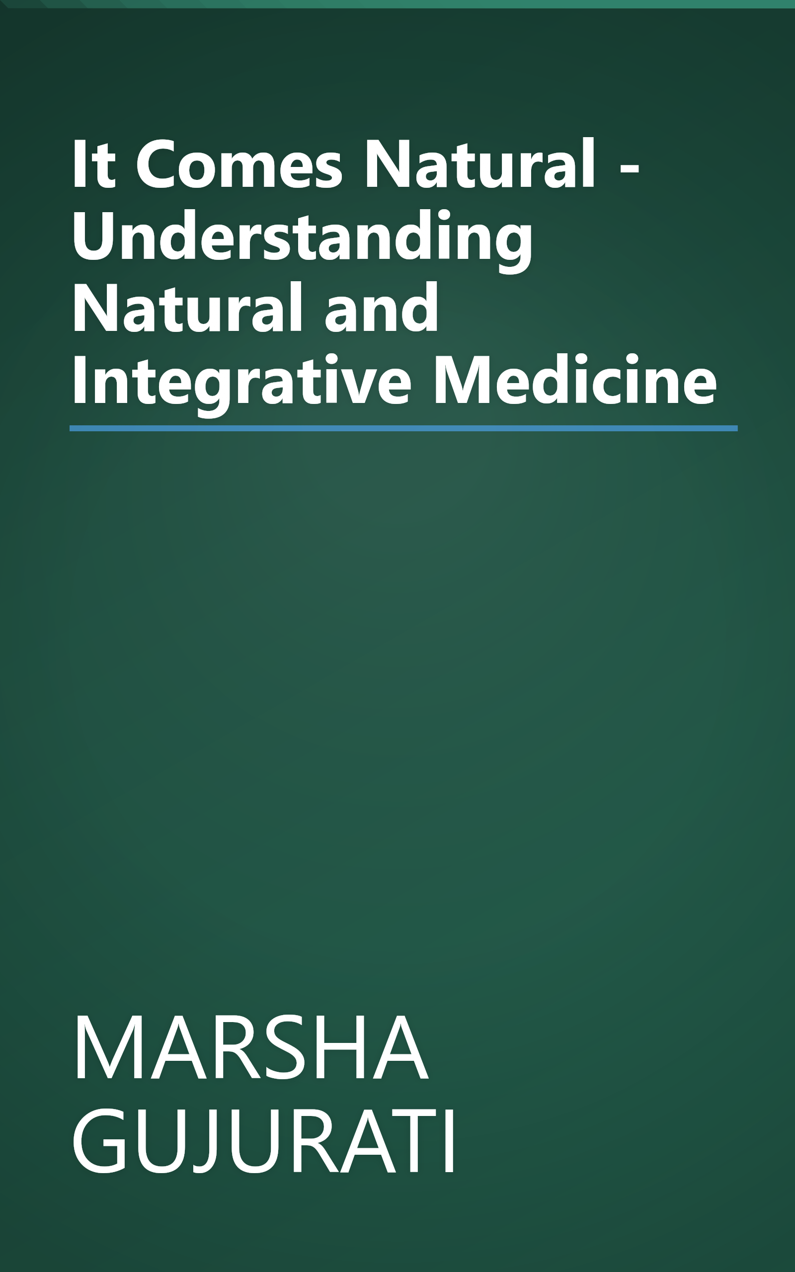 It Comes Natural - Understanding Natural and Integrative Medicine book cover