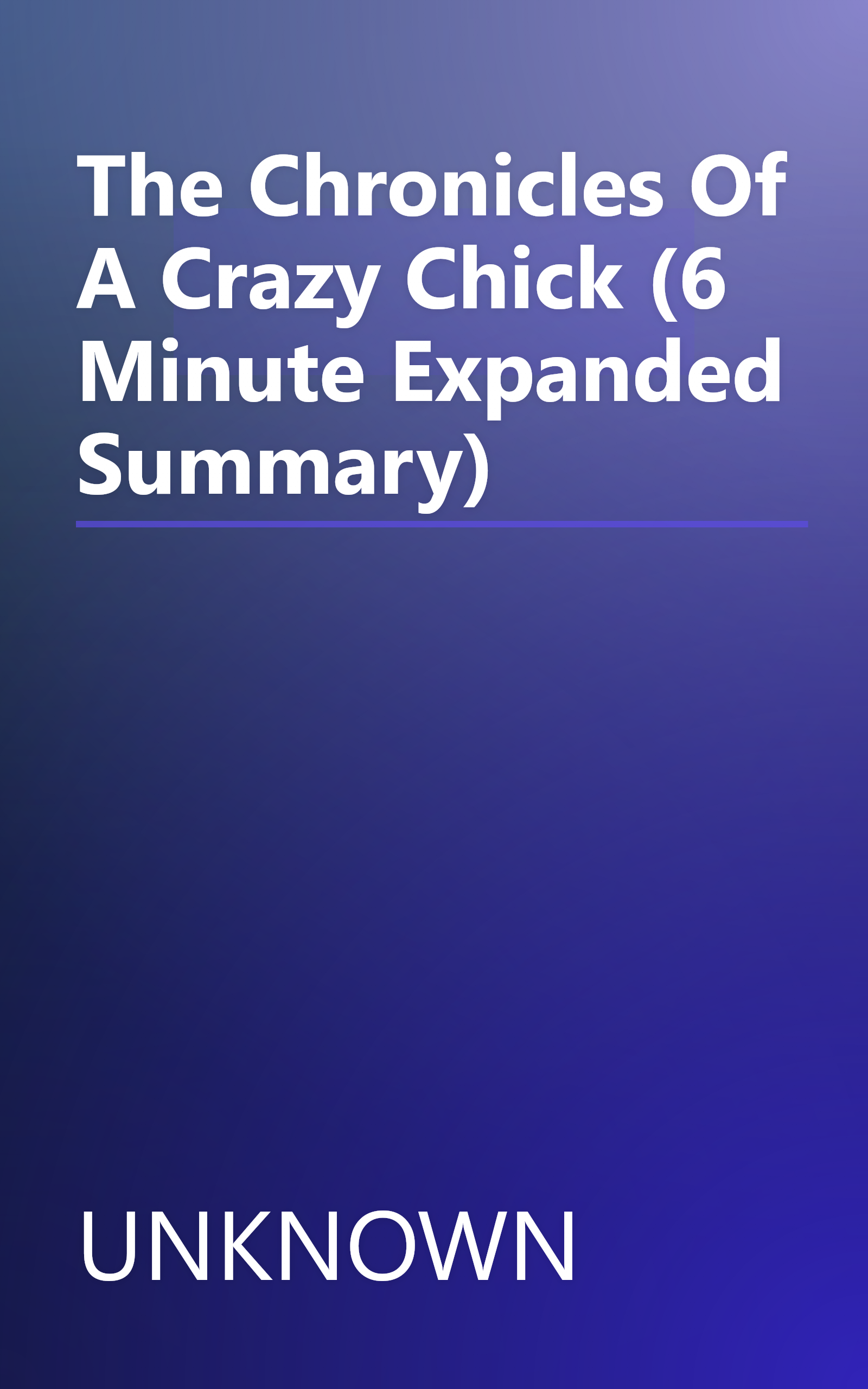 The Chronicles Of A Crazy Chick (6 Minute   Expanded Summary) book cover