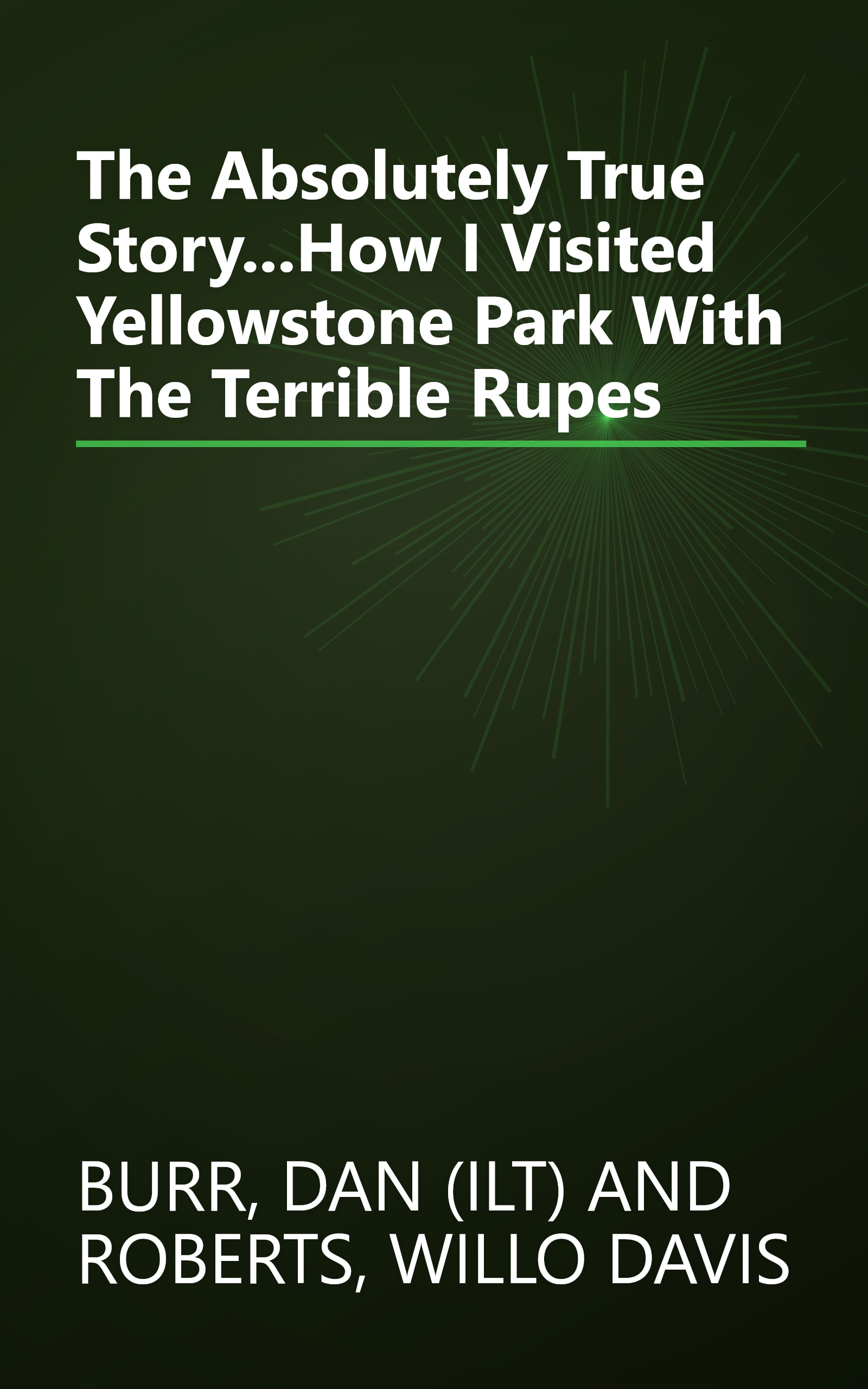 The Absolutely True Story...How I Visited Yellowstone Park With The Terrible Rupes book cover