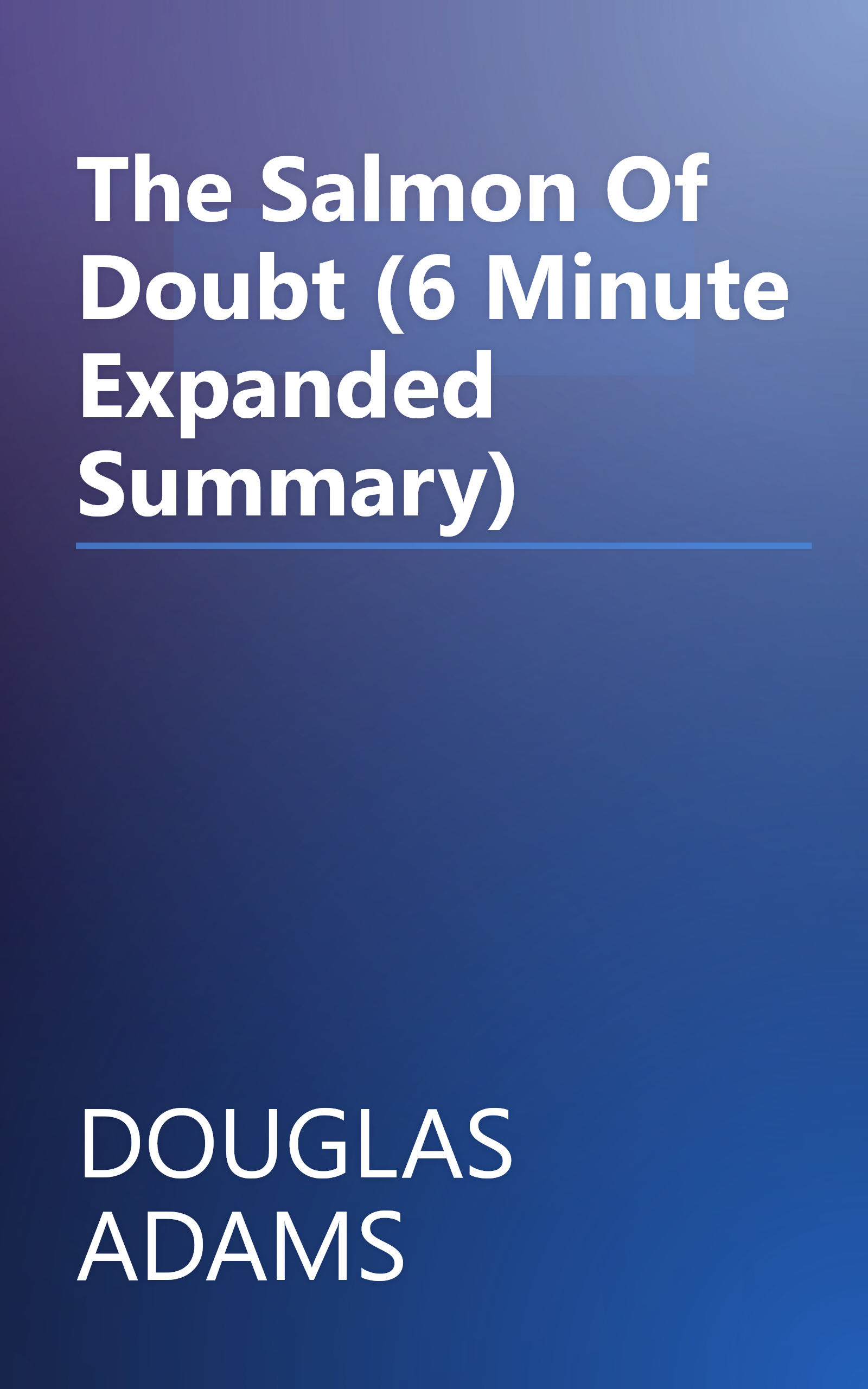 The Salmon Of Doubt (6 Minute   Expanded Summary) book cover