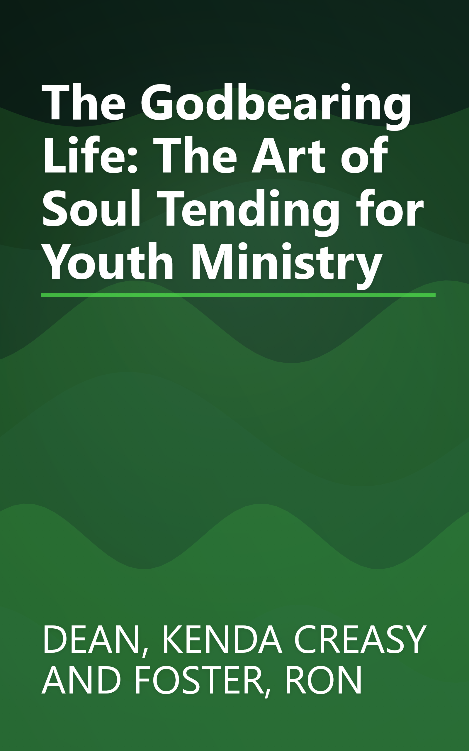 The Godbearing Life: The Art of Soul Tending for Youth Ministry book cover