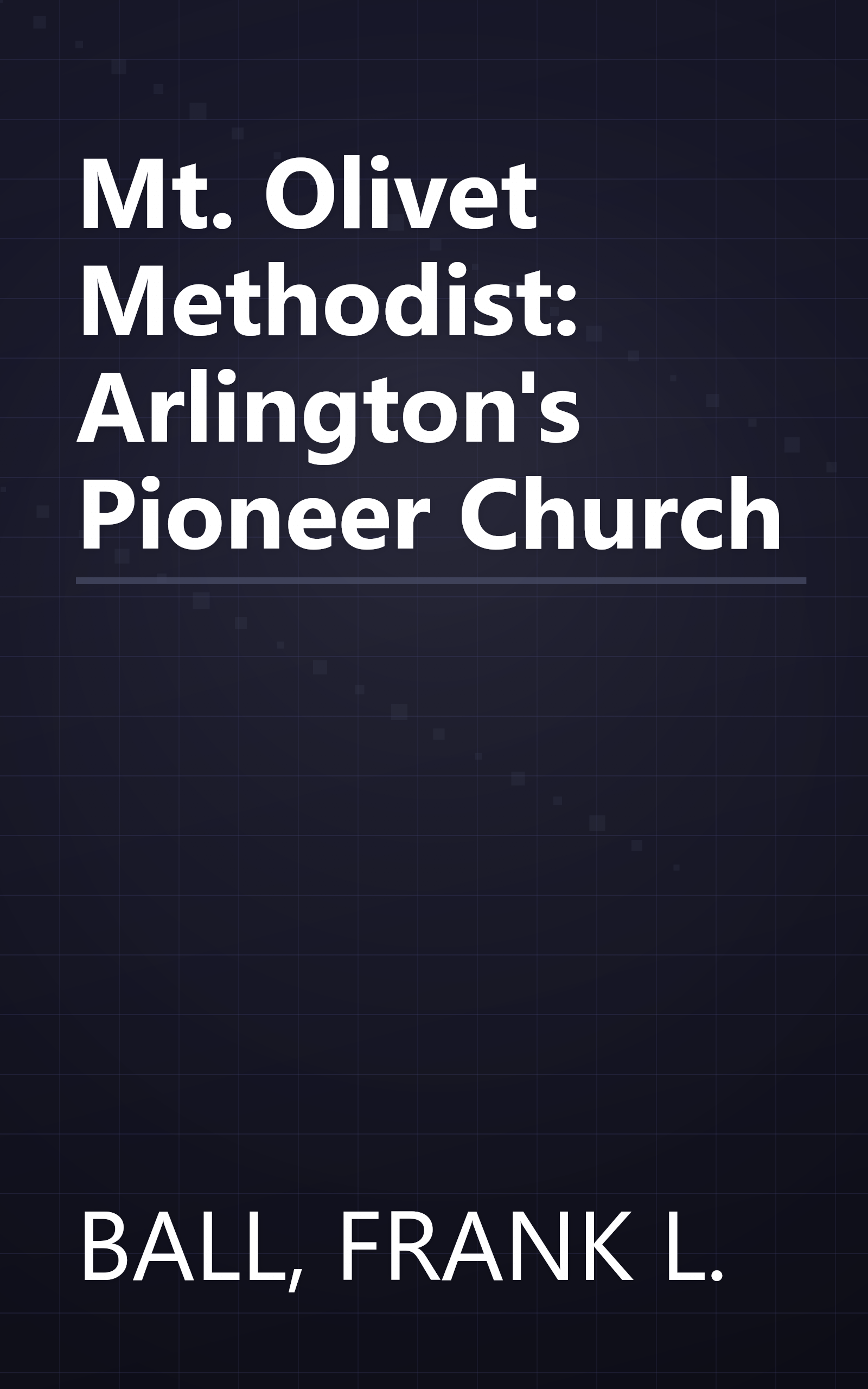 Mt. Olivet Methodist: Arlington's Pioneer Church book cover