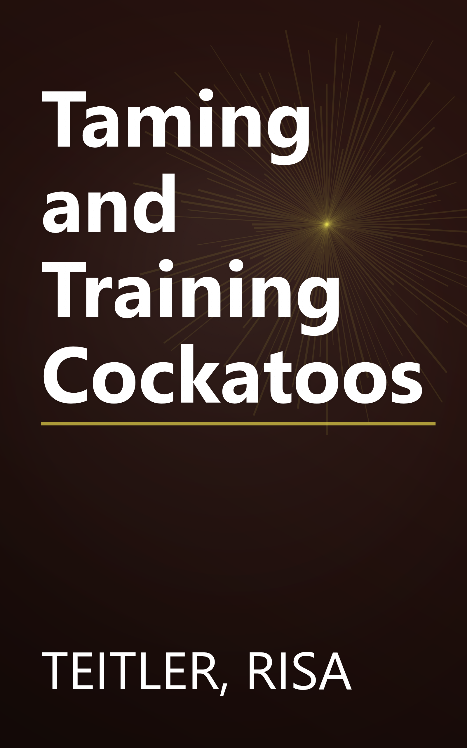 Taming and Training Cockatoos book cover