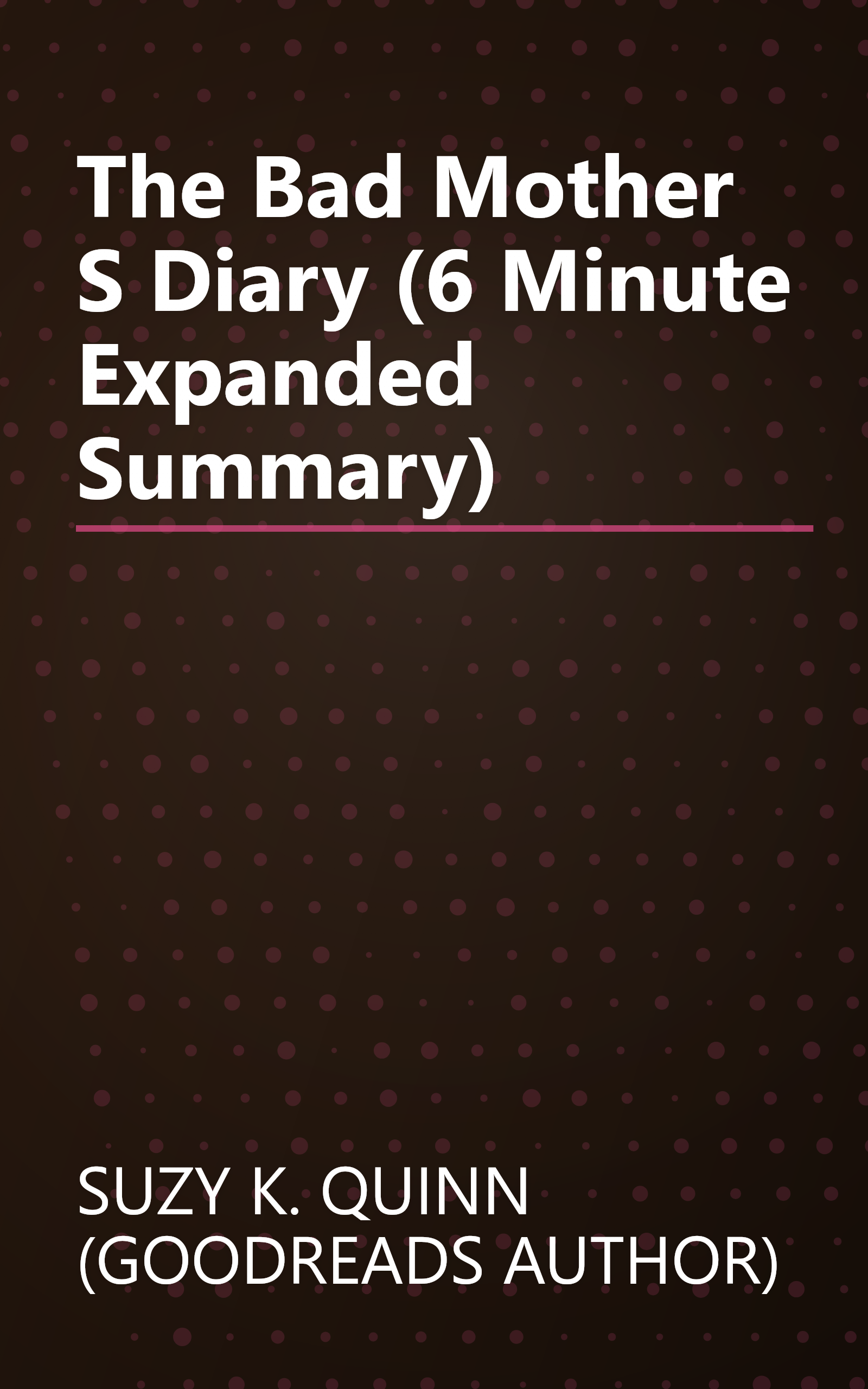 The Bad Mother S Diary (6 Minute   Expanded Summary) book cover