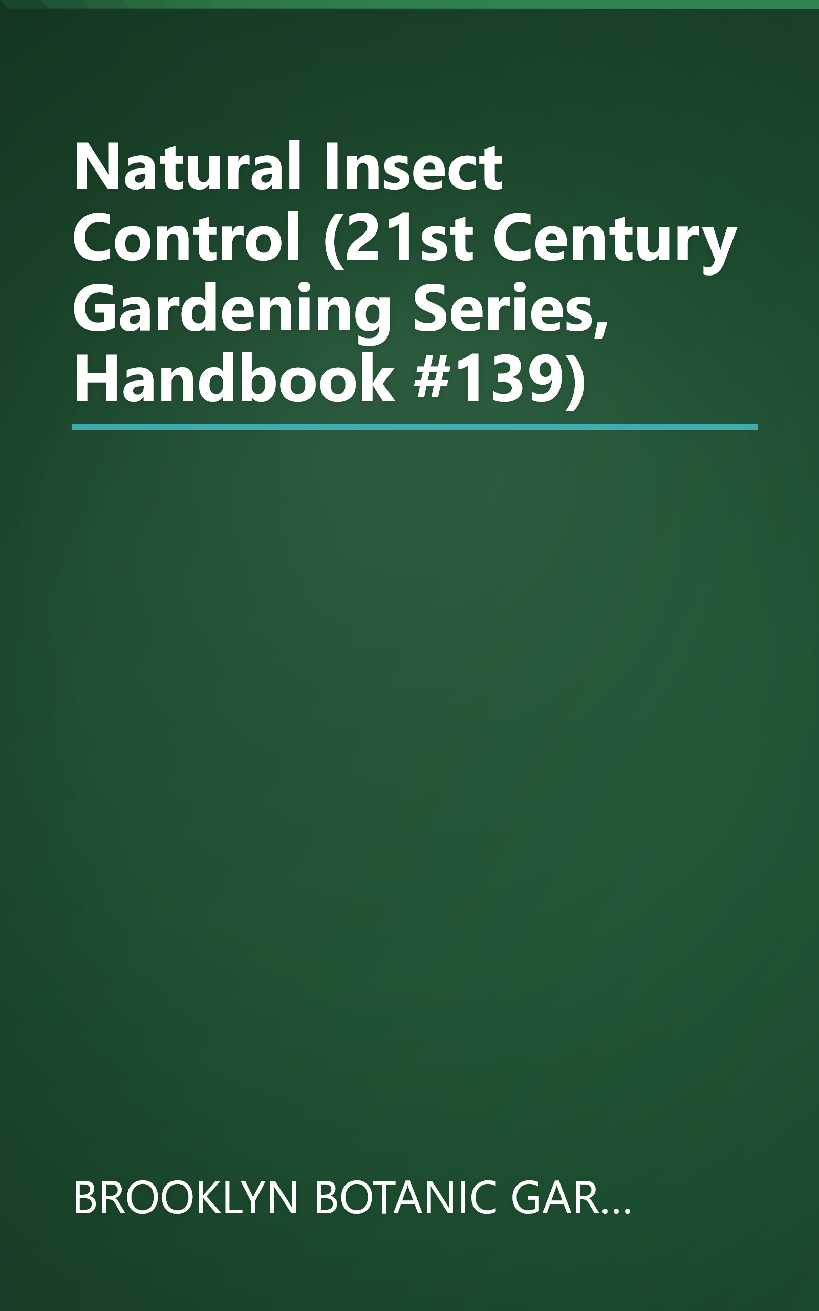Natural Insect Control (21st Century Gardening Series, Handbook #139) book cover