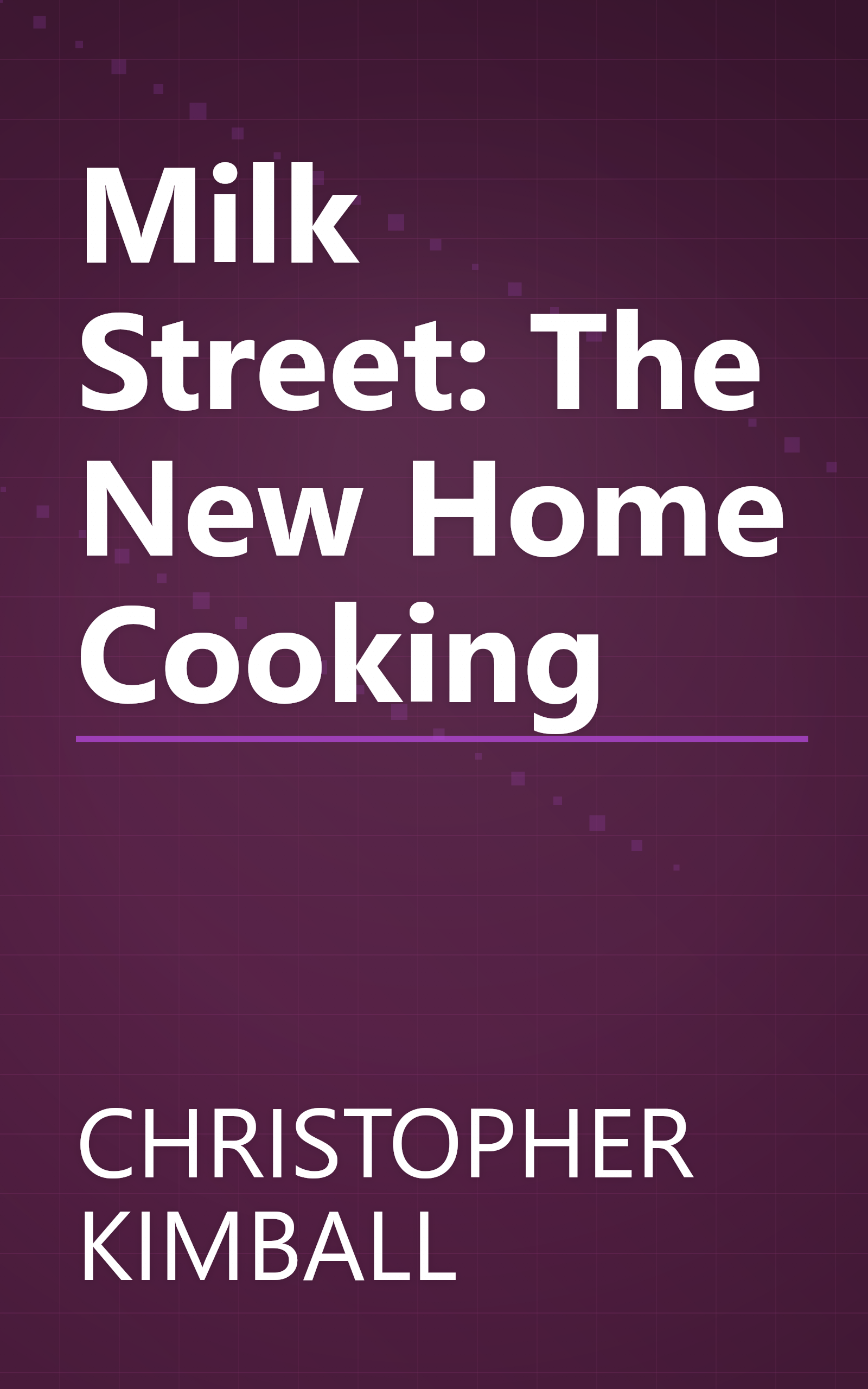 Milk Street: The New Home Cooking book cover