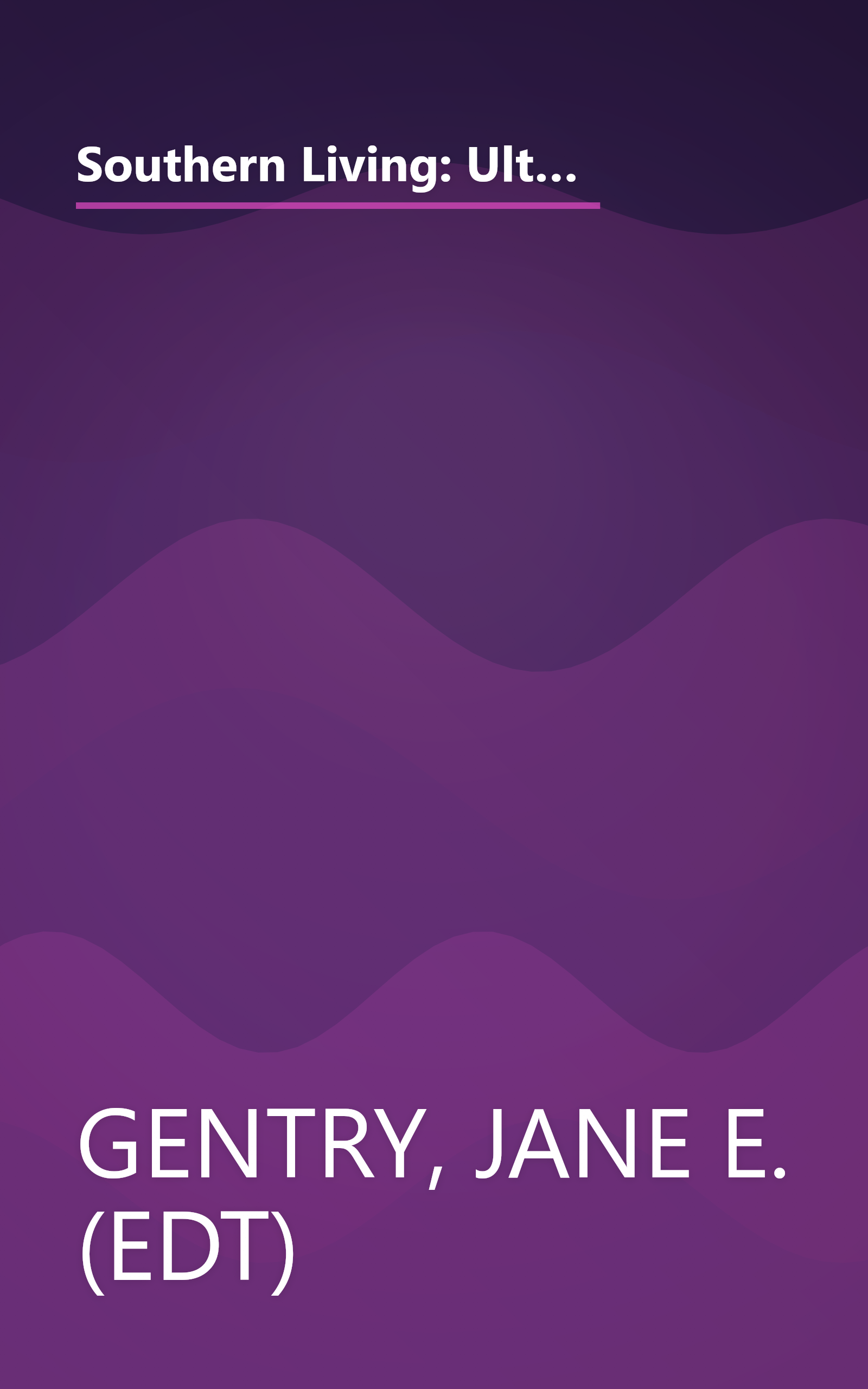 Southern Living: Ultimate Quick & Easy Cookbook: Incredibly Good, Unbelievably Easy -- over 450 Superfast Recipes book cover