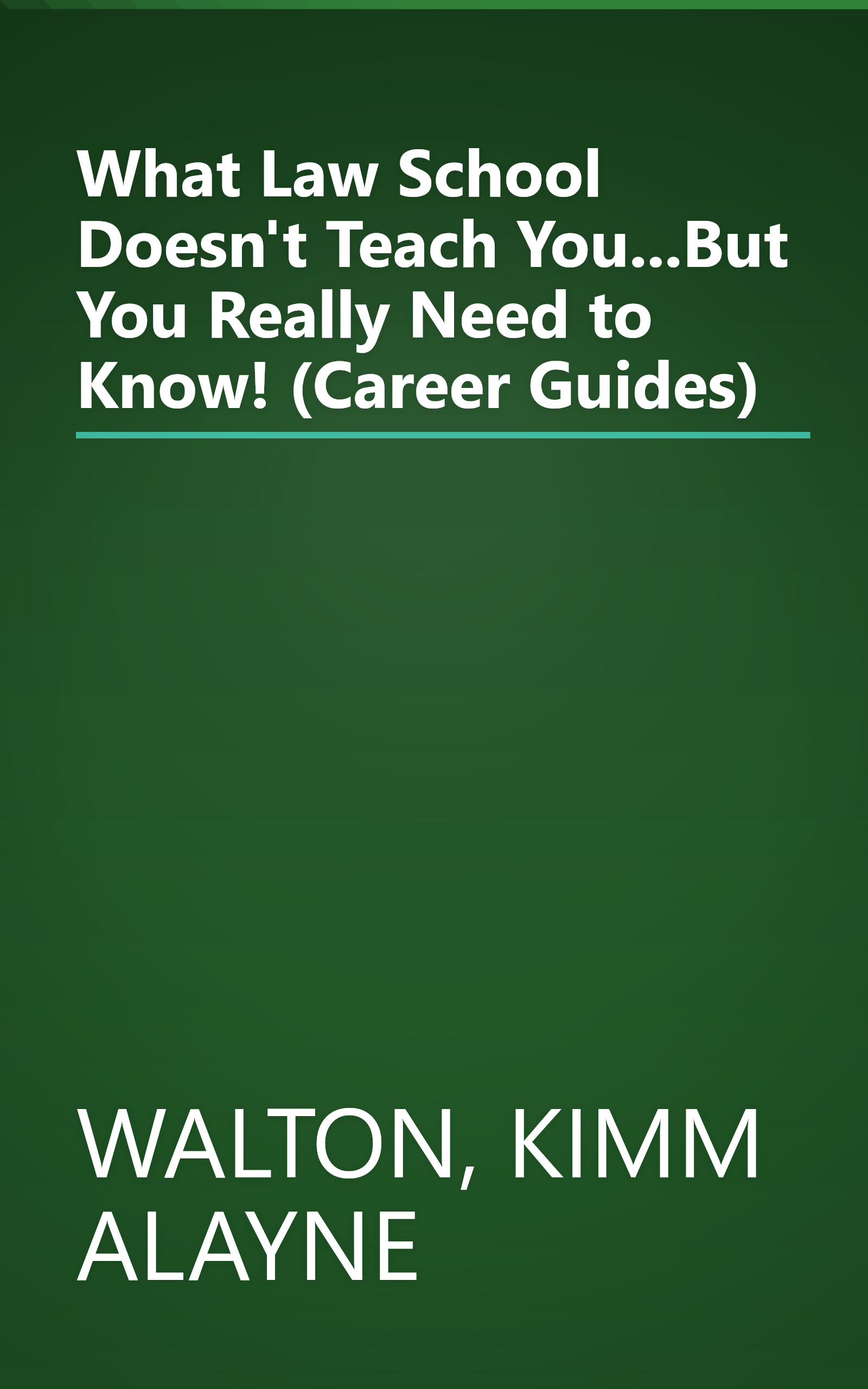 What Law School Doesn't Teach You...But You Really Need to Know! (Career Guides) book cover