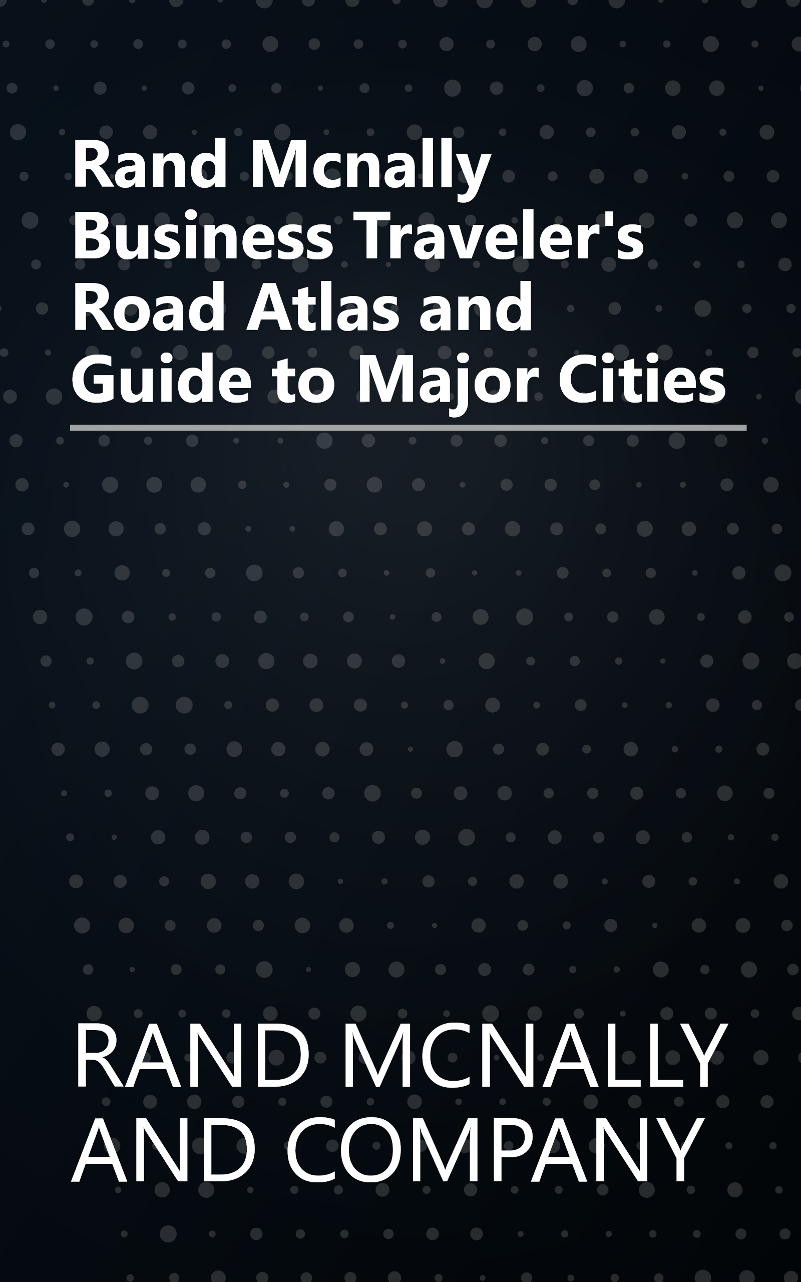 Rand Mcnally Business Traveler's Road Atlas and Guide to Major Cities book cover