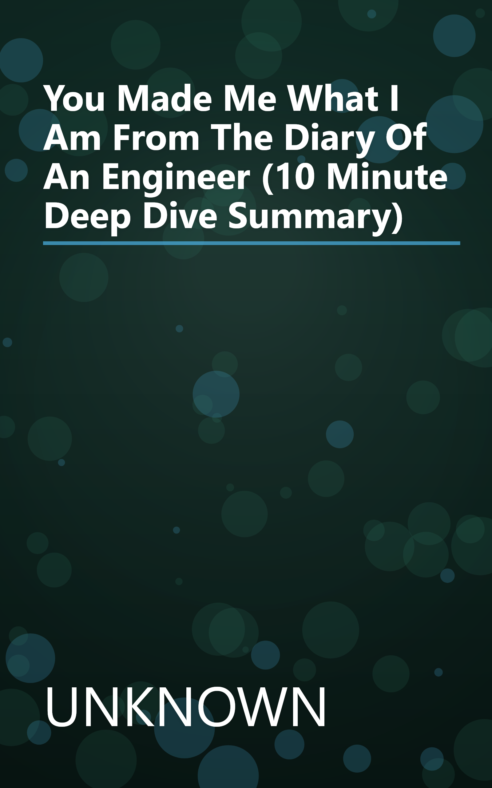 You Made Me What I Am  From The Diary Of An Engineer    (10 Minute   Deep Dive Summary) book cover