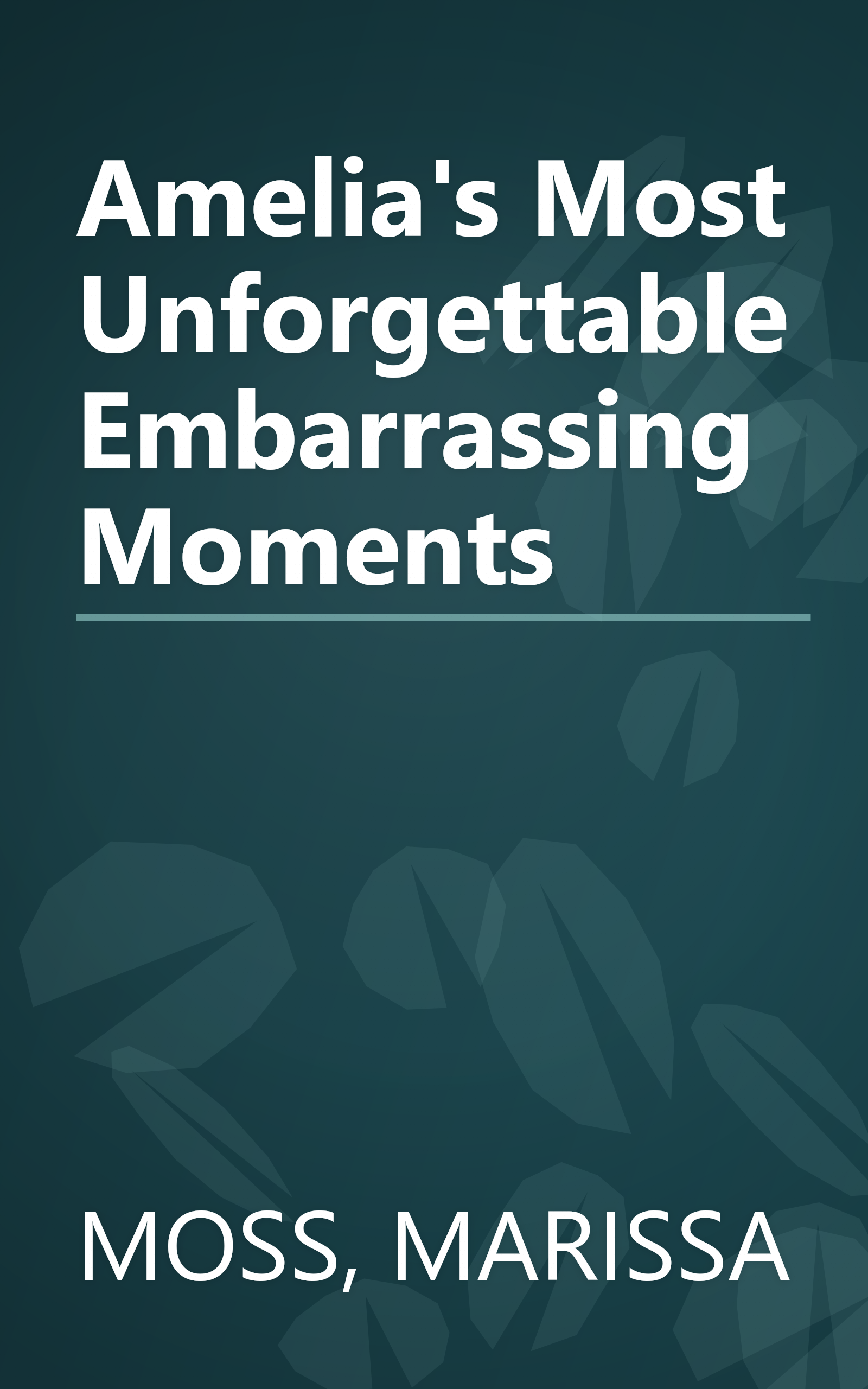 Amelia's Most Unforgettable Embarrassing Moments book cover
