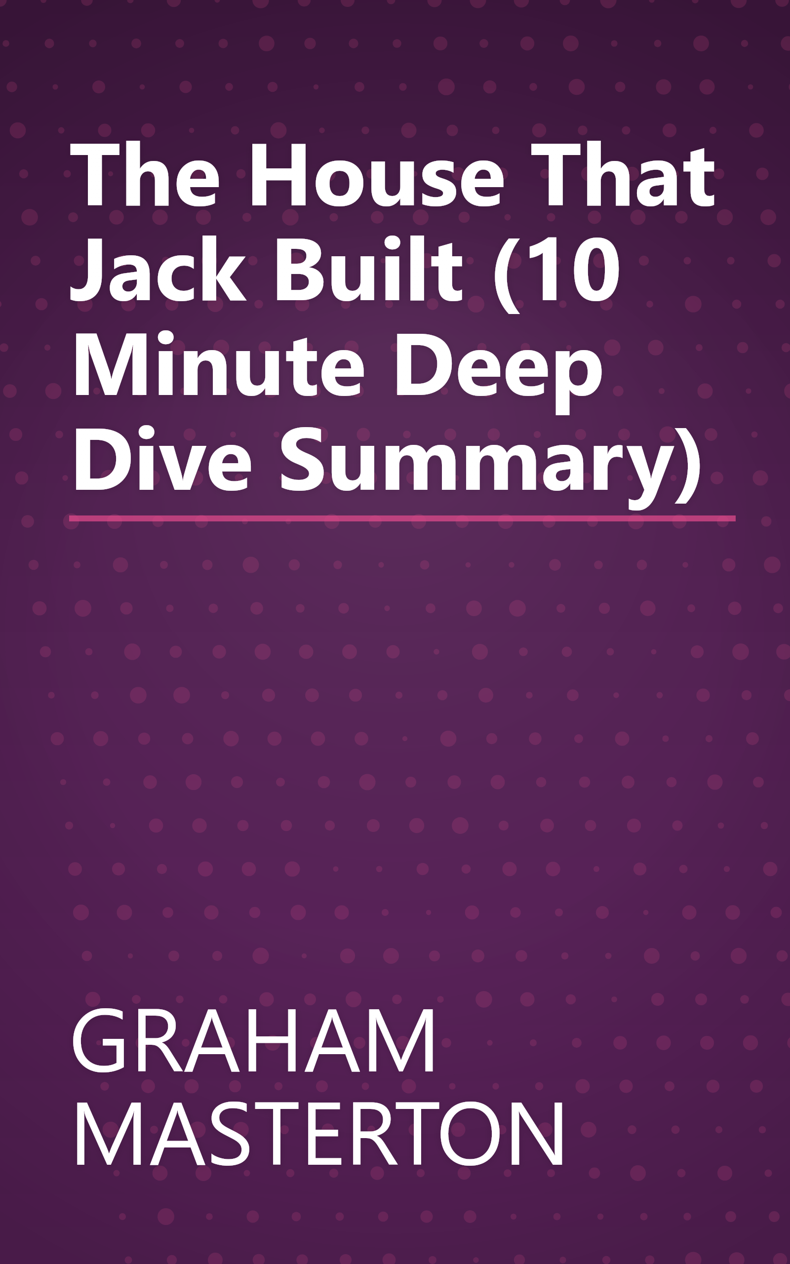 The House That Jack Built (10 Minute   Deep Dive Summary) book cover