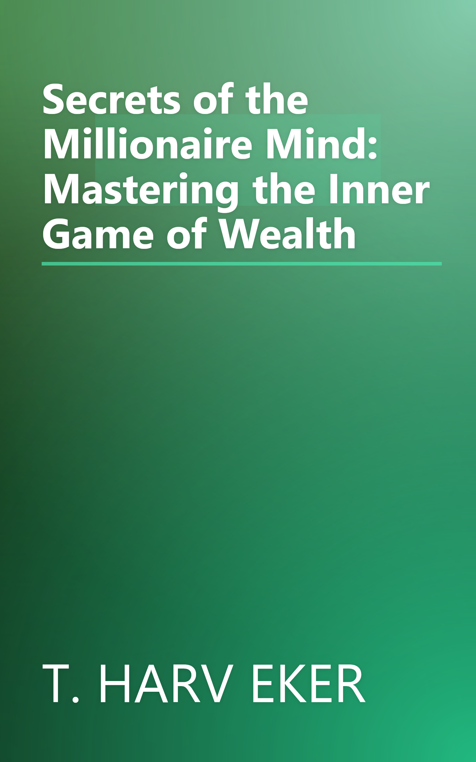 Secrets of the Millionaire Mind: Mastering the Inner Game of Wealth book cover