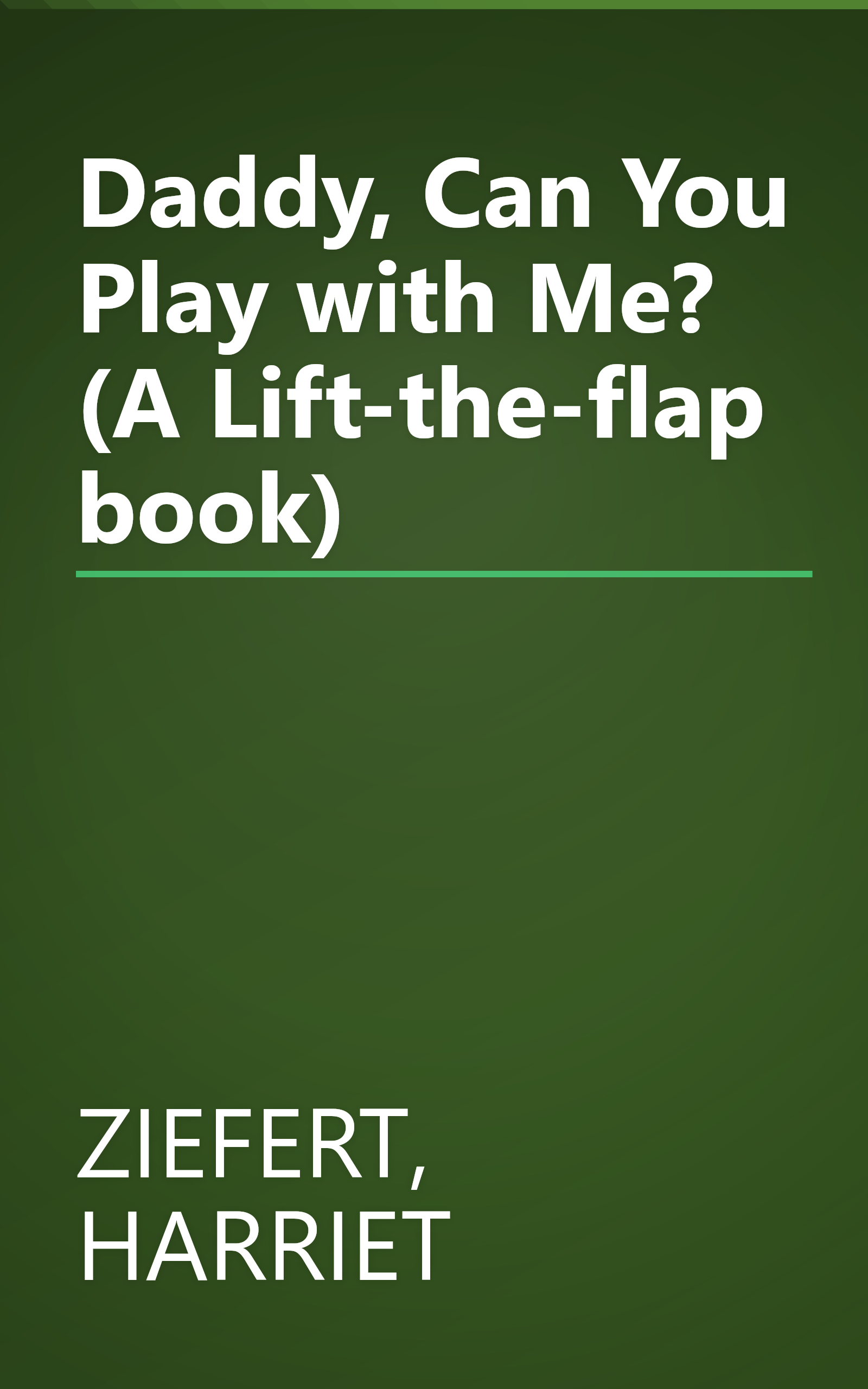 Daddy, Can You Play with Me? (A Lift-the-flap book) book cover