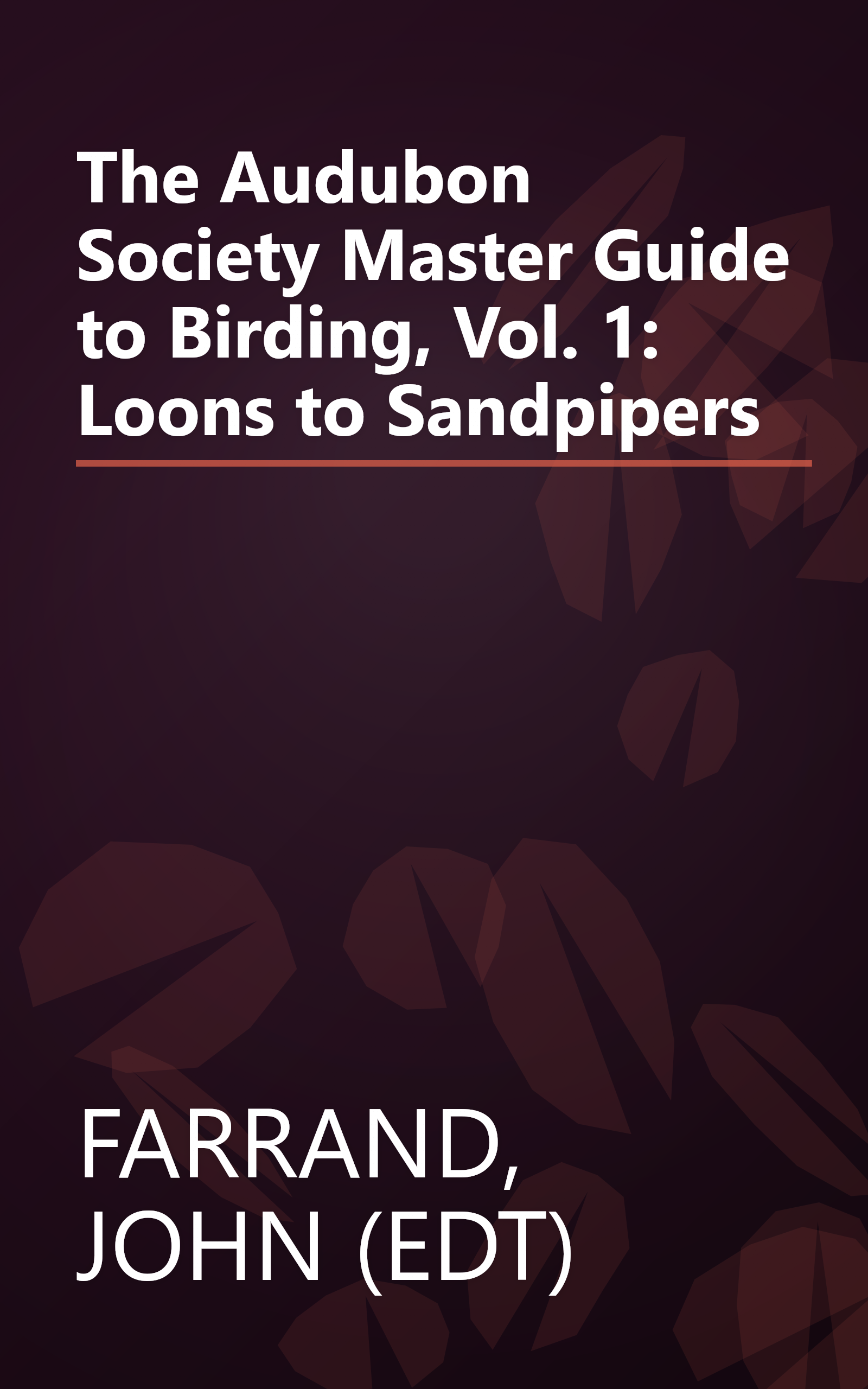 The Audubon Society Master Guide to Birding, Vol. 1: Loons to Sandpipers book cover