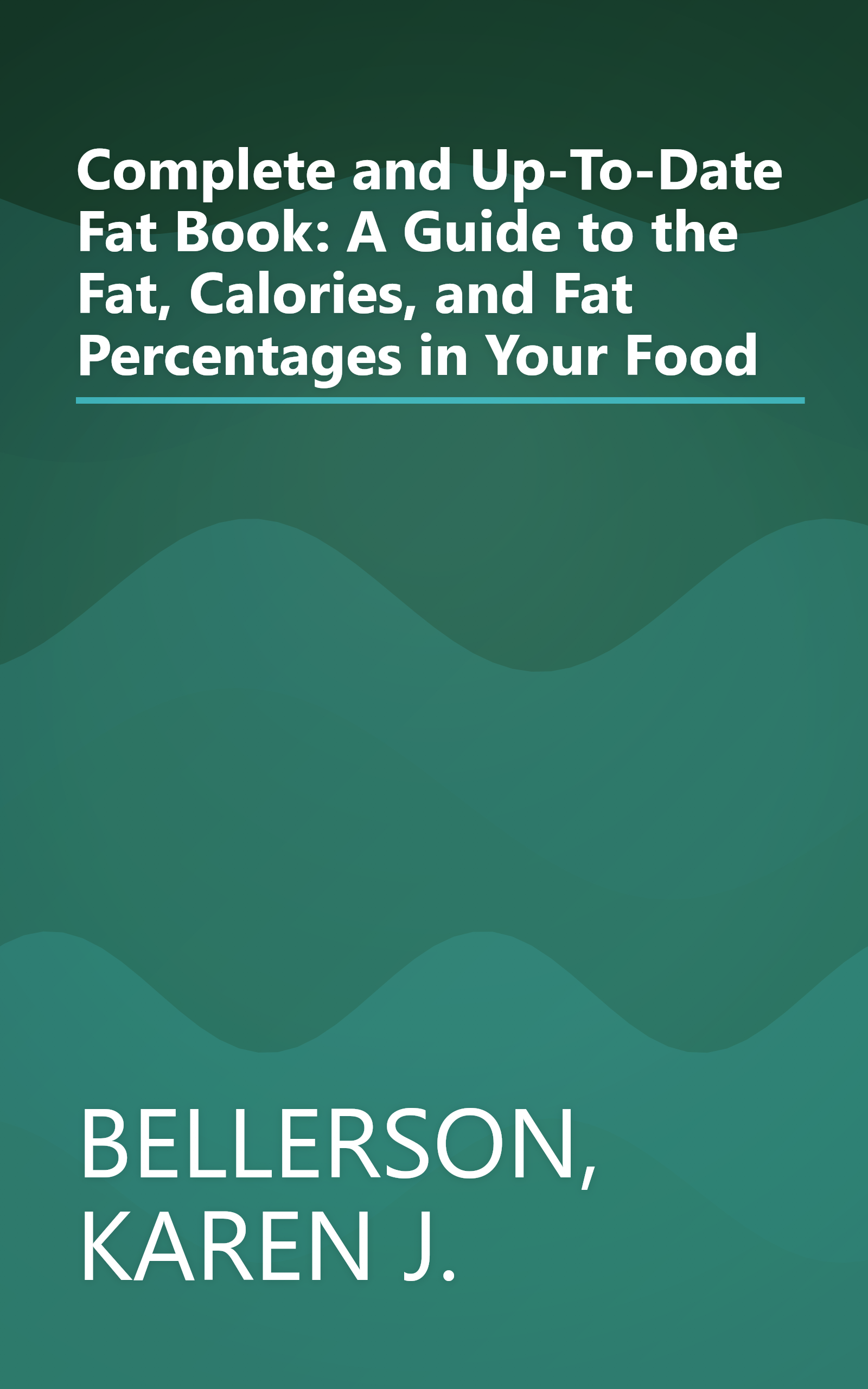 Complete and Up-To-Date Fat Book: A Guide to the Fat, Calories, and Fat Percentages in Your Food book cover