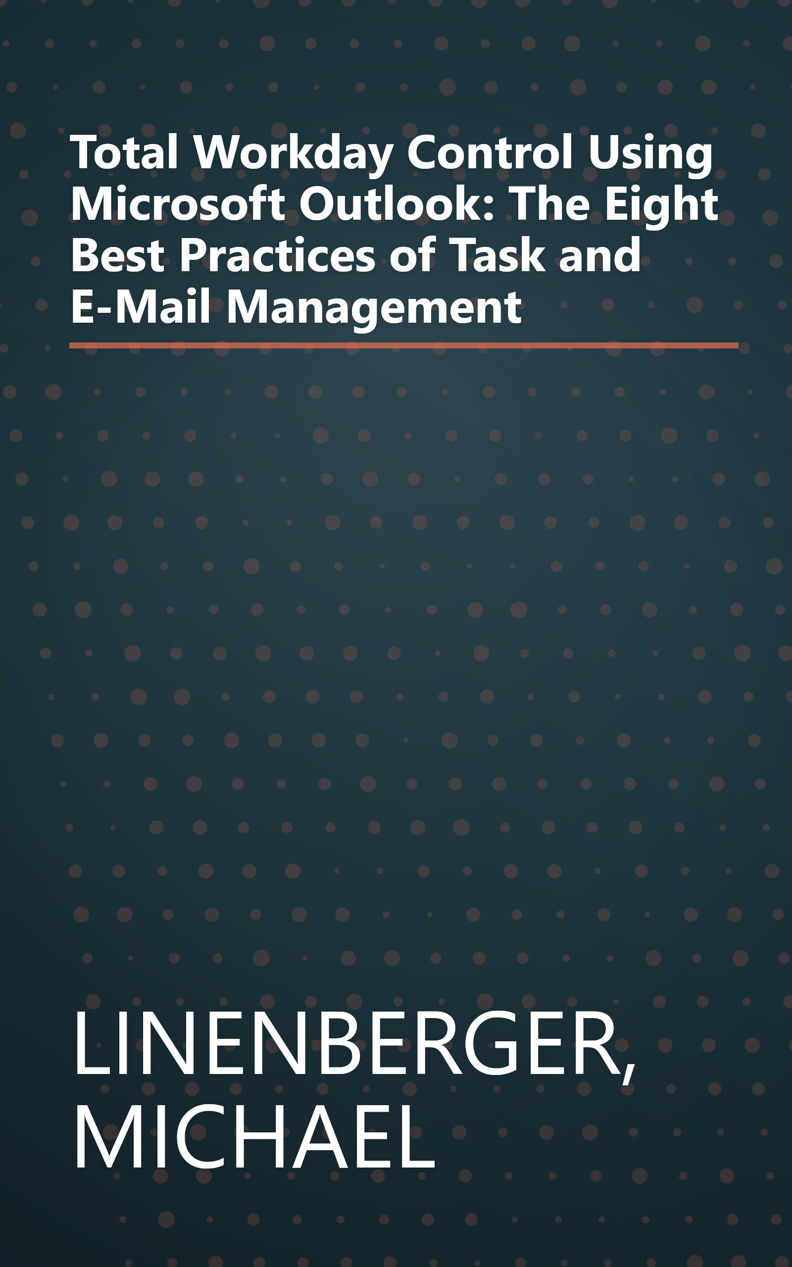 Total Workday Control Using Microsoft Outlook: The Eight Best Practices of Task and E-Mail Management book cover