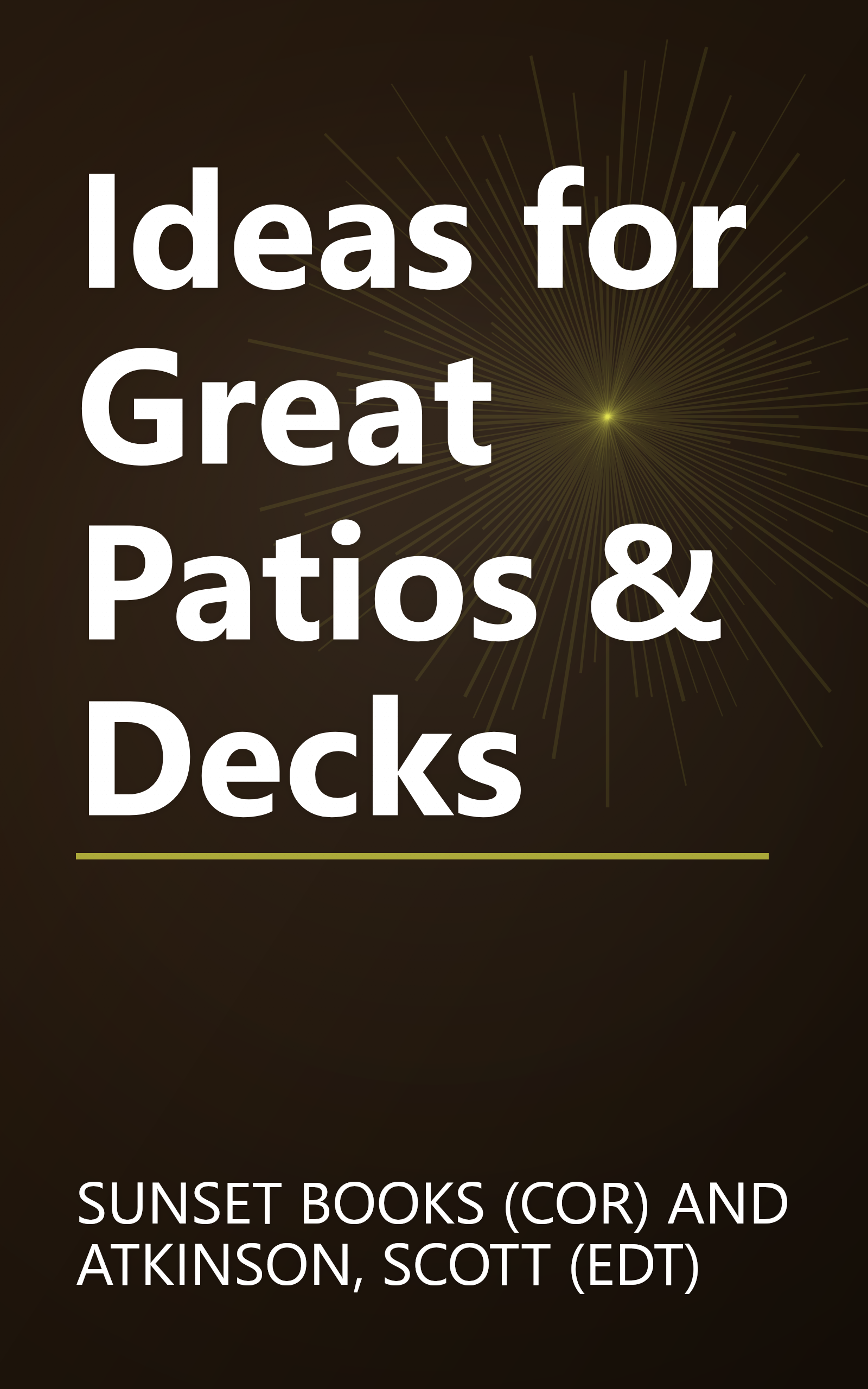 Ideas for Great Patios & Decks book cover